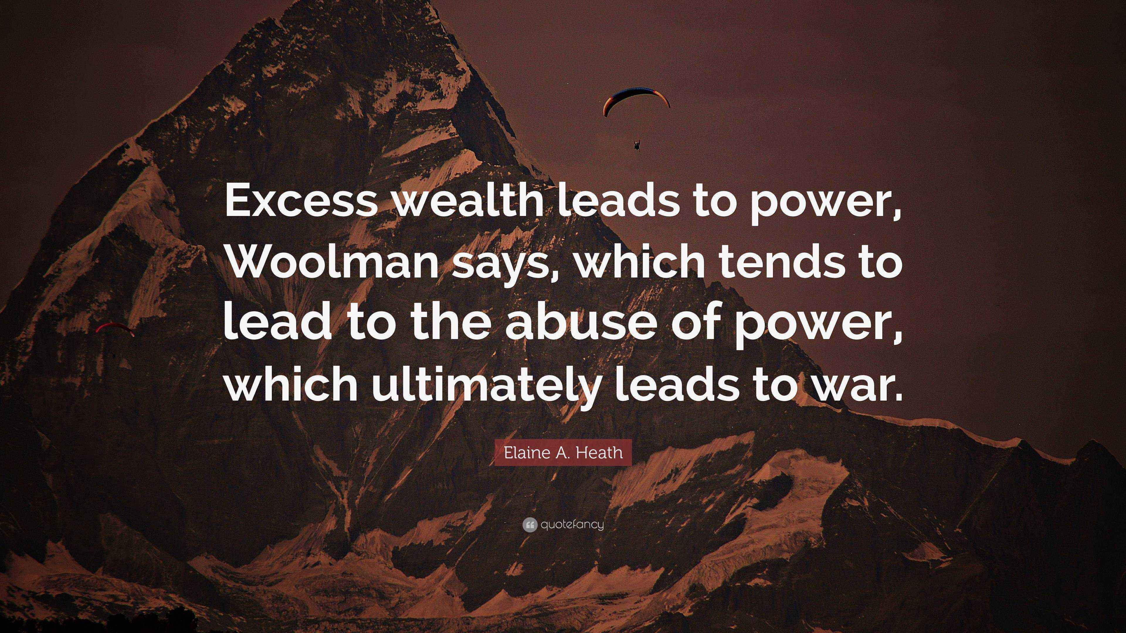 Elaine A. Heath Quote: “Excess wealth leads to power, Woolman says ...