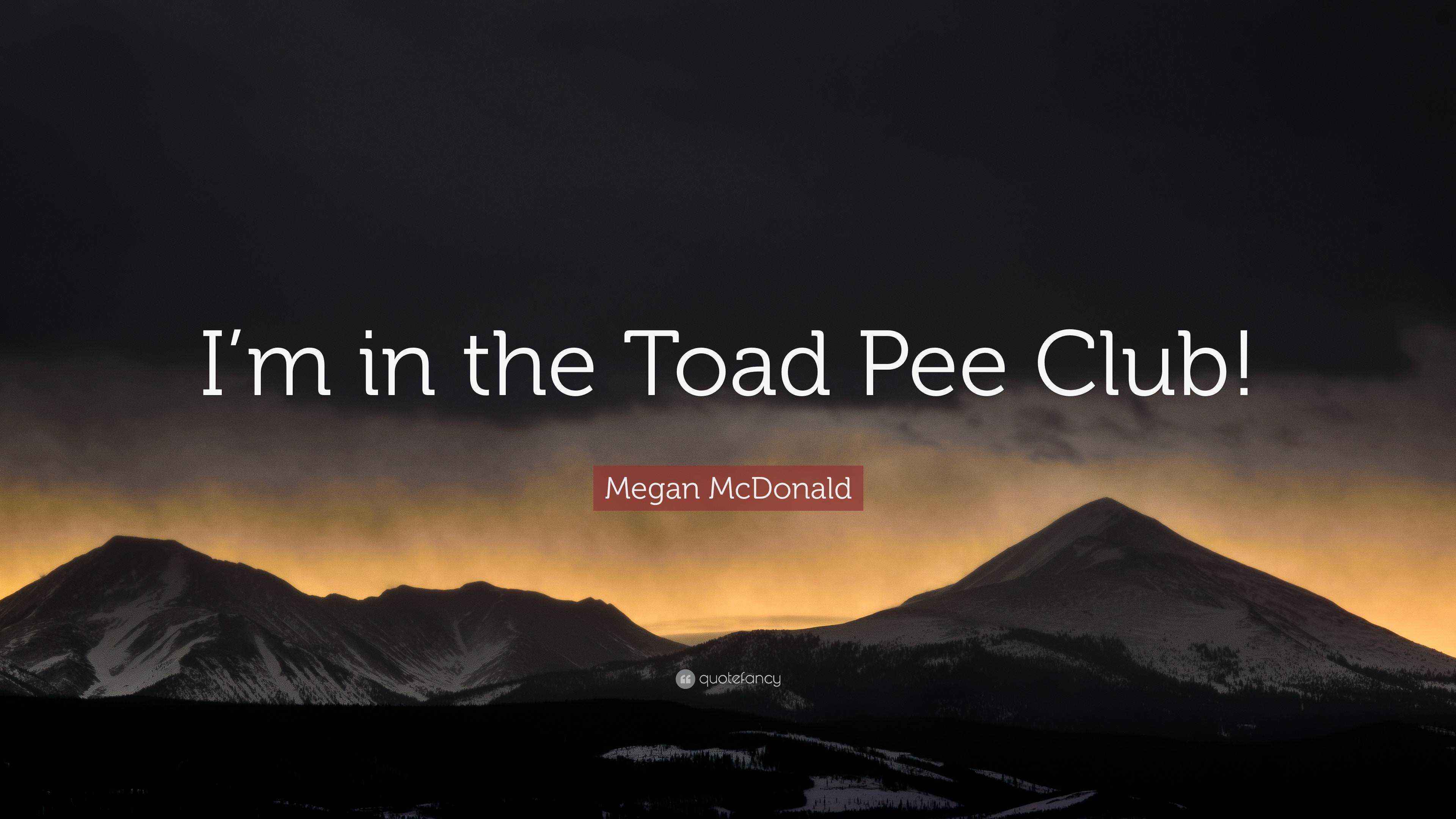Megan McDonald Quote: “I’m in the Toad Pee Club!”