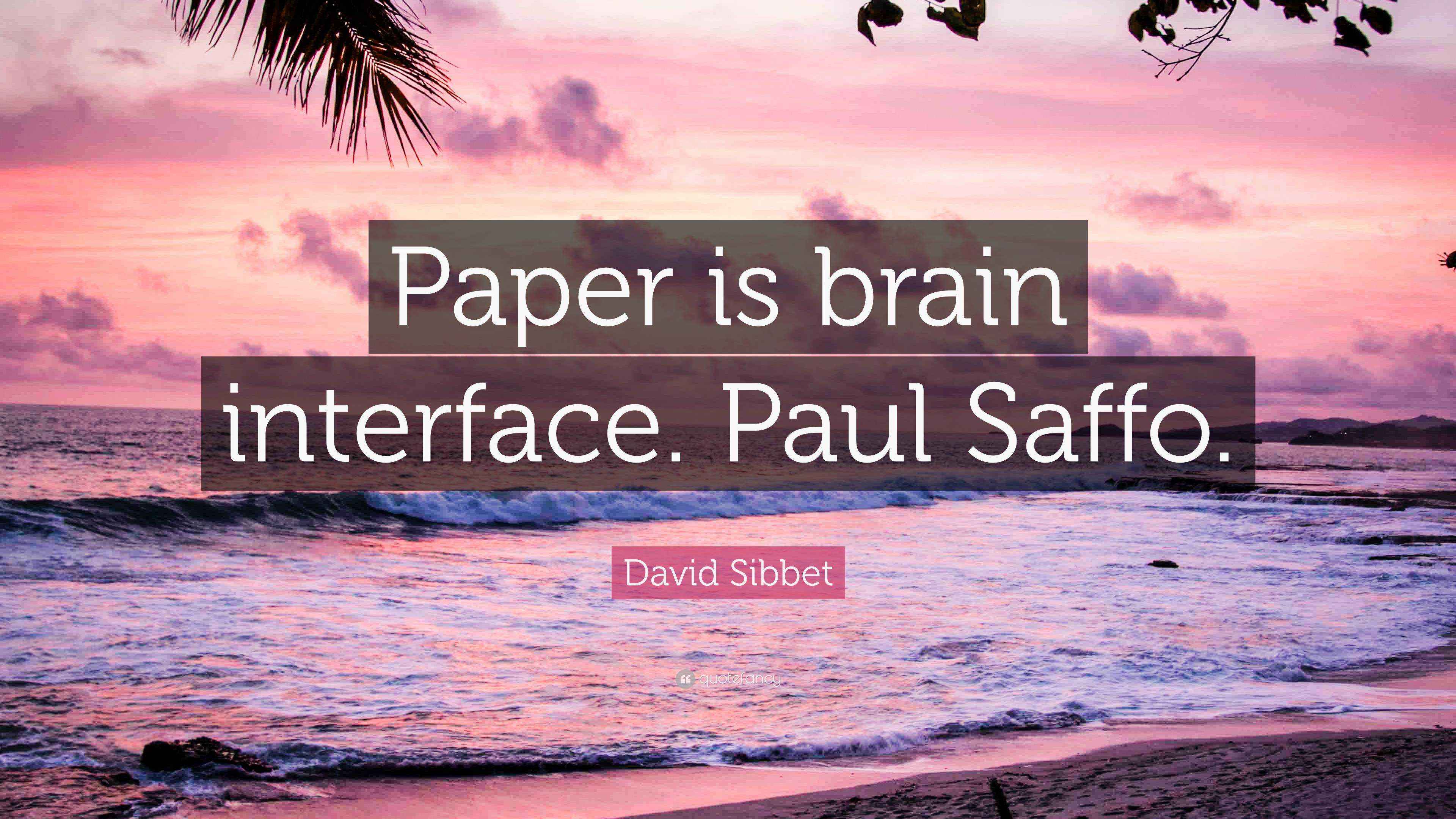 David Sibbet Quote: “Paper is brain interface. Paul Saffo.”