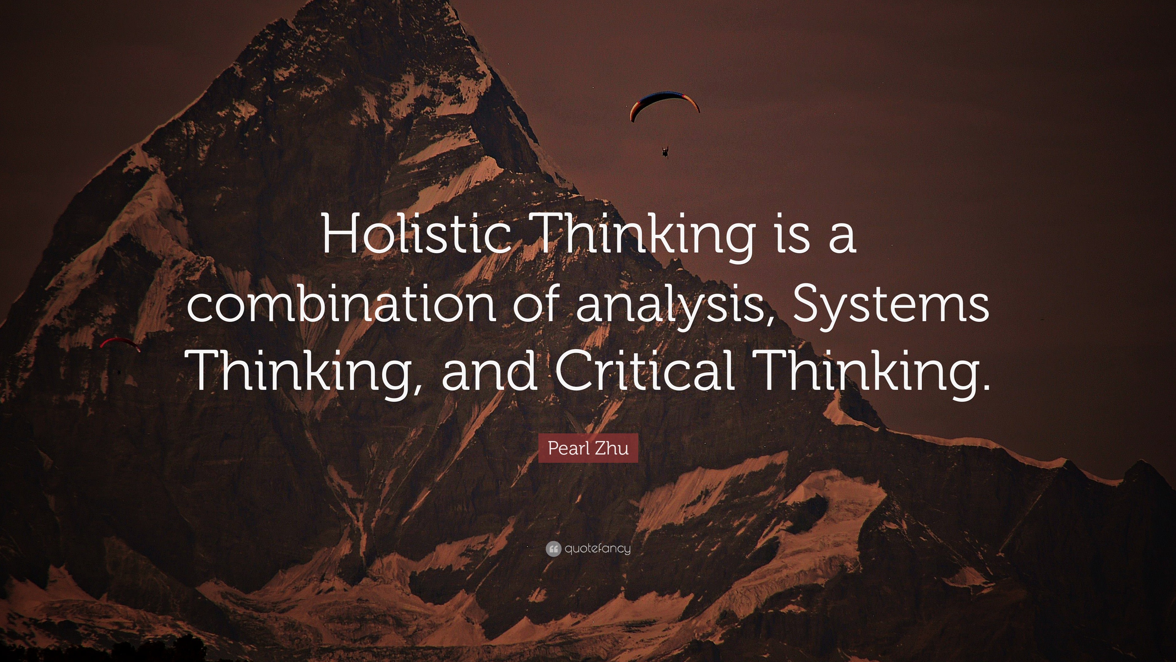 Pearl Zhu Quote: “Holistic Thinking is a combination of analysis ...