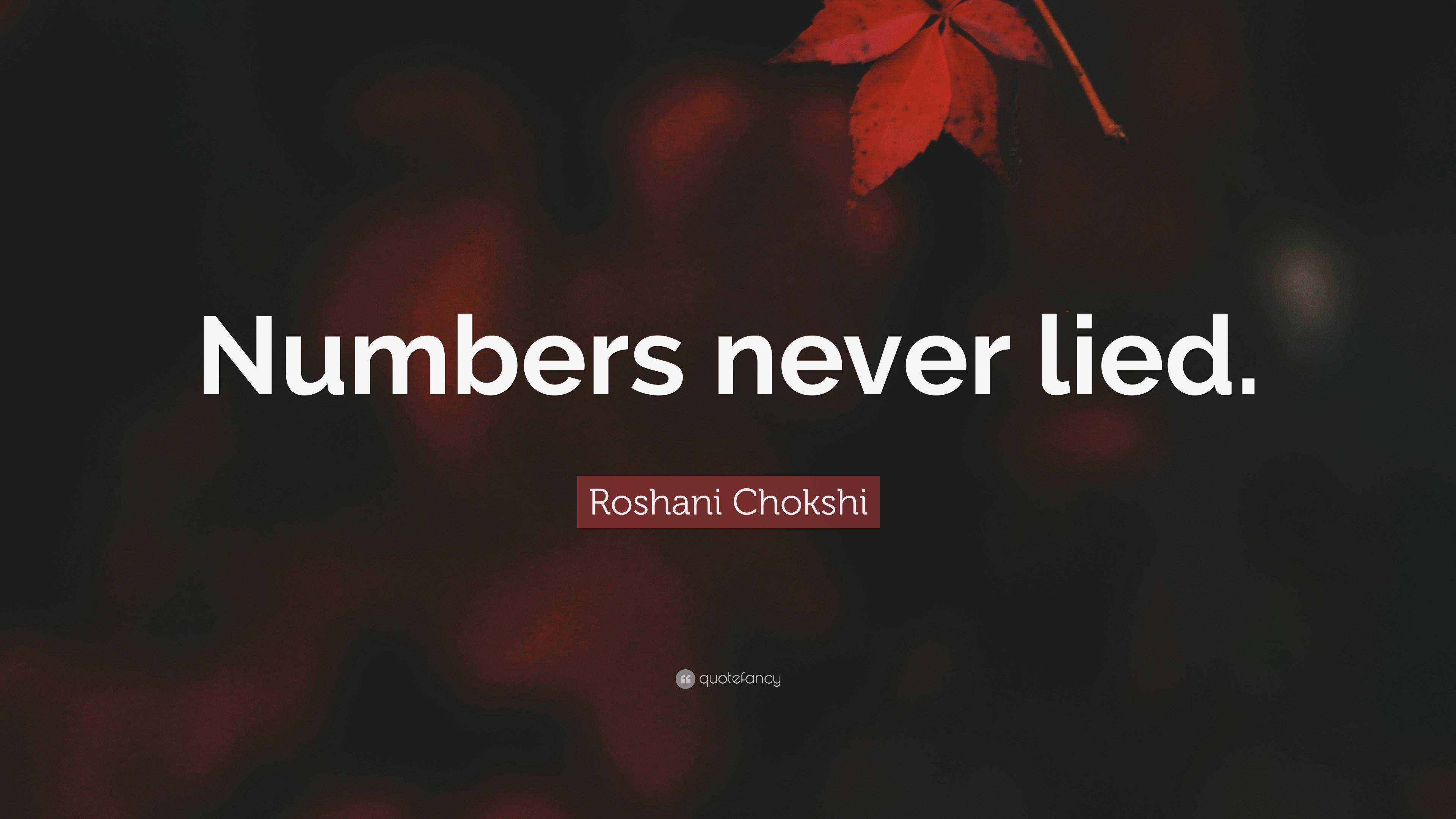 Roshani Chokshi Quote: “Numbers never lied.”