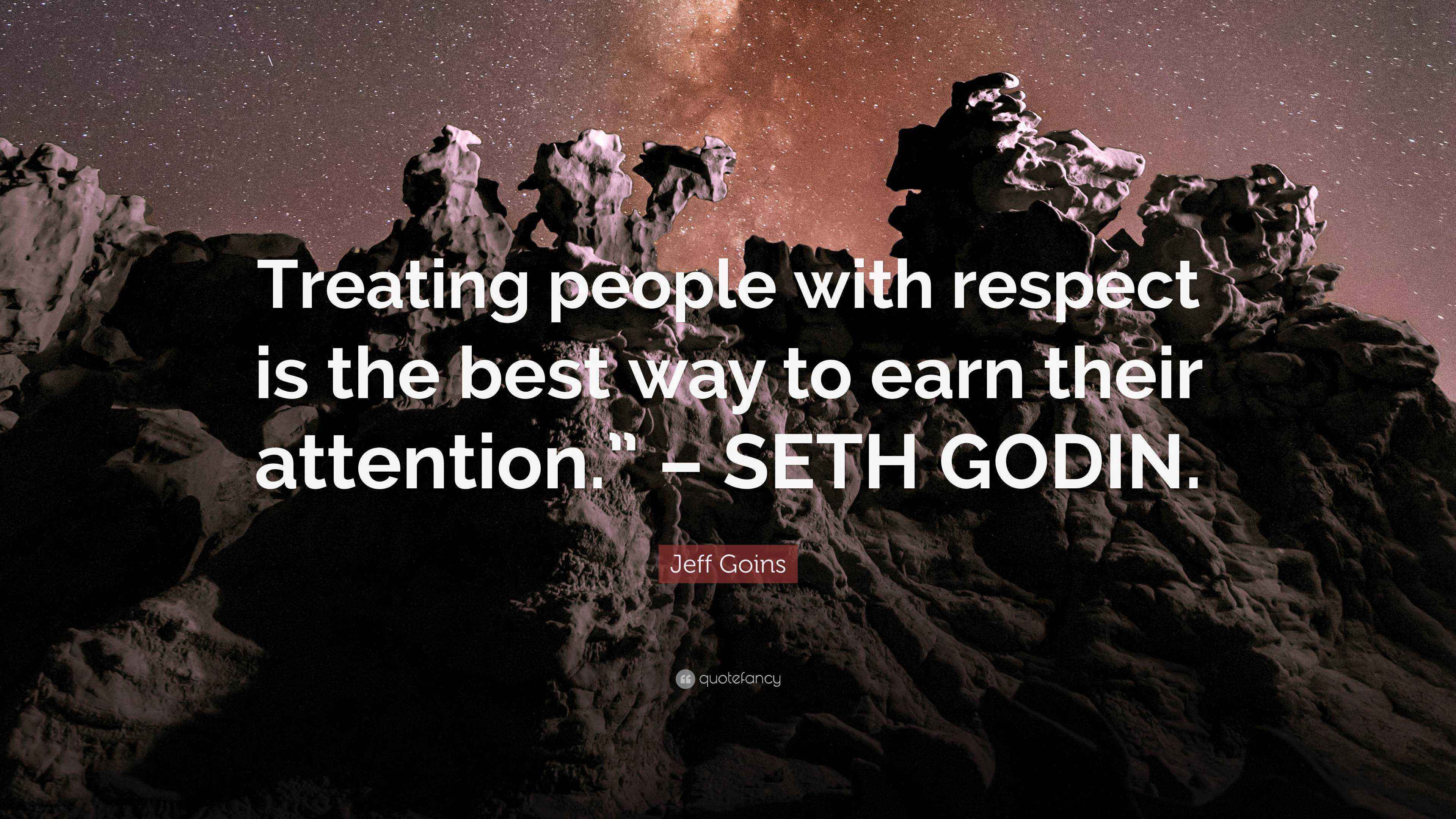 Jeff Goins Quote: “Treating people with respect is the best way to earn ...