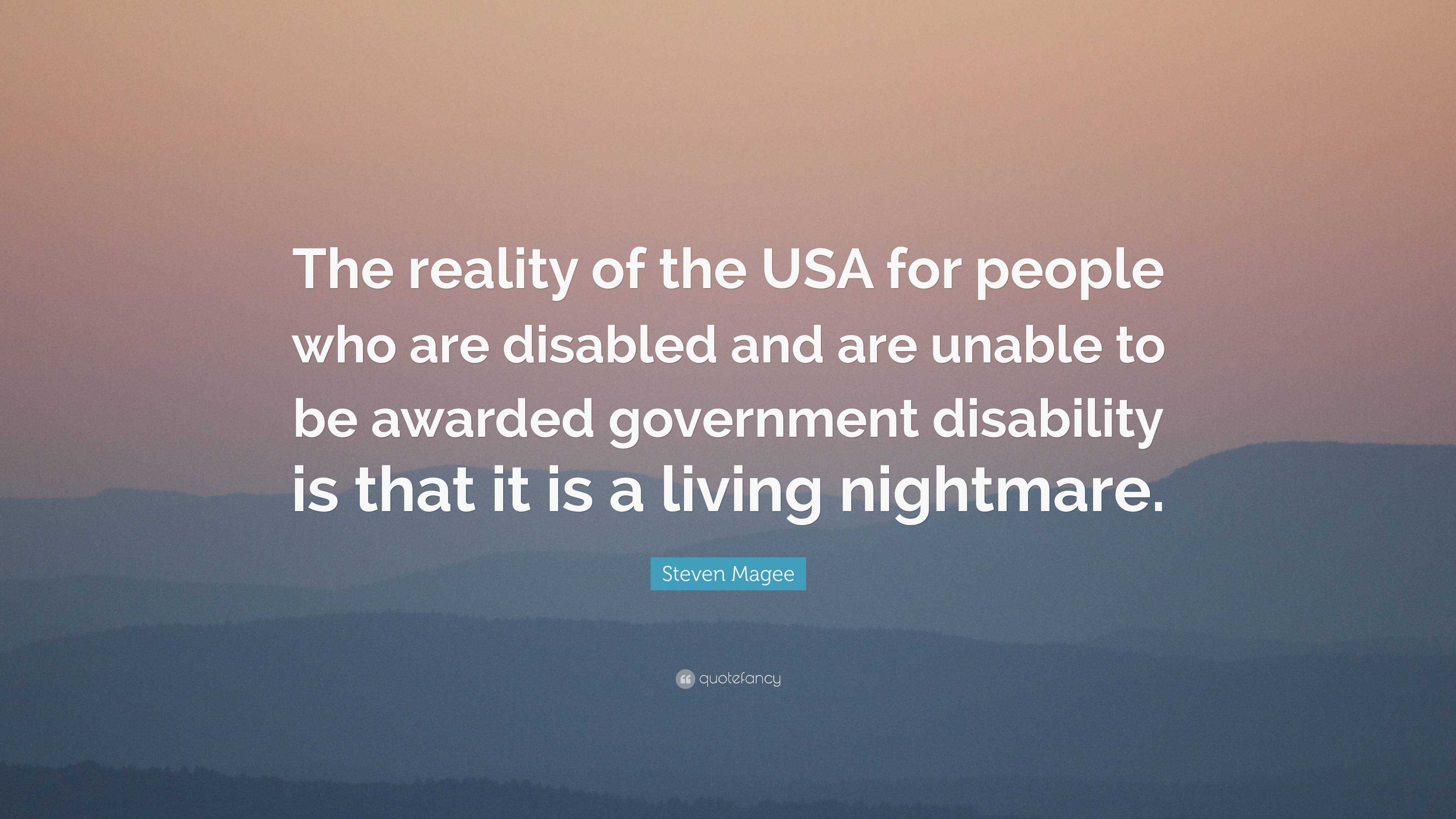 Steven Magee Quote: “The reality of the USA for people who are disabled ...