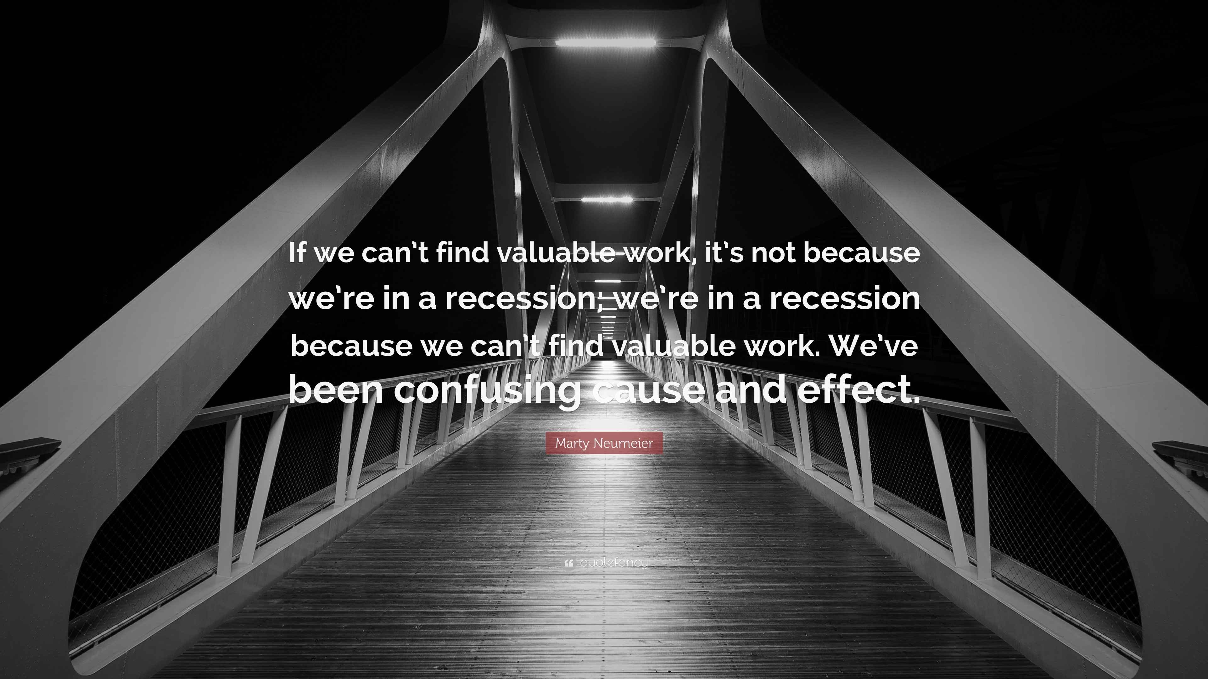 Marty Neumeier Quote: “If we can’t find valuable work, it’s not because ...