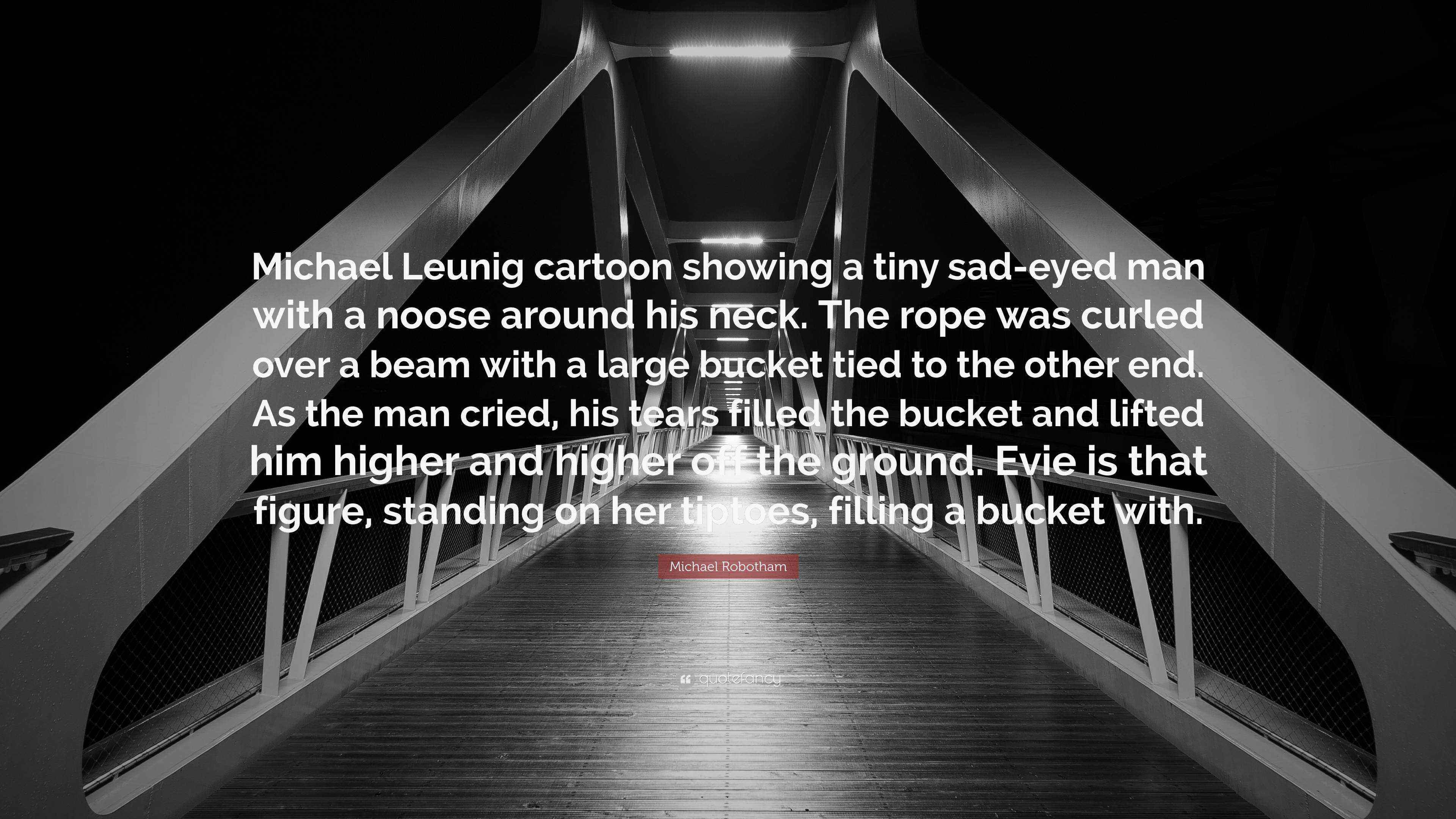 Michael Robotham Quote: “Michael Leunig cartoon showing a tiny sad-eyed ...