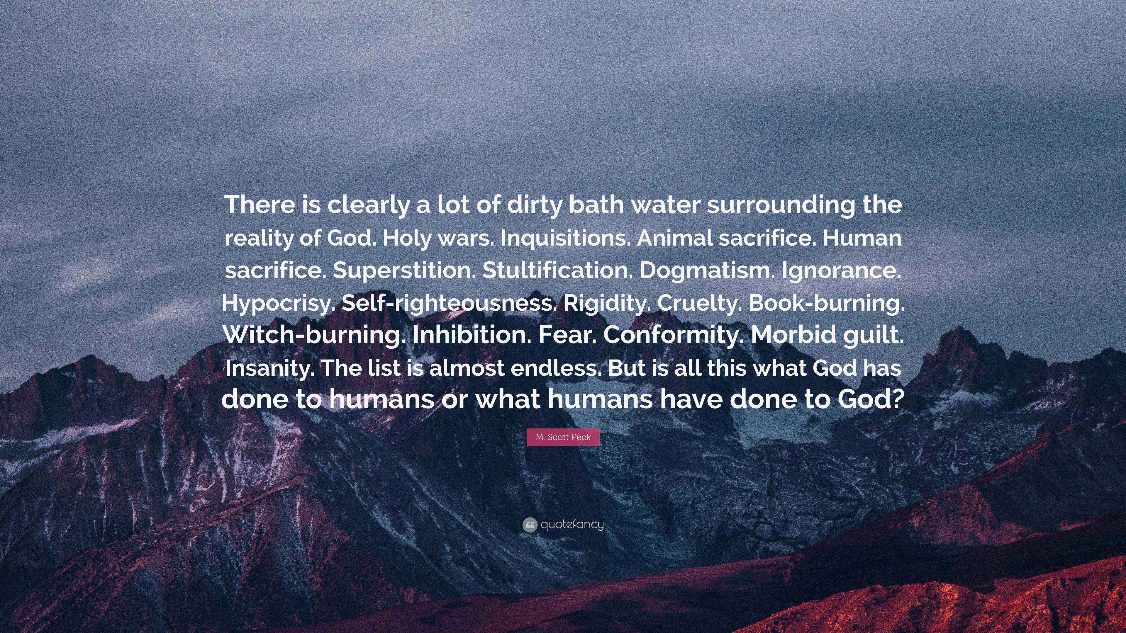 M. Scott Peck Quote: “There is clearly a lot of dirty bath water ...