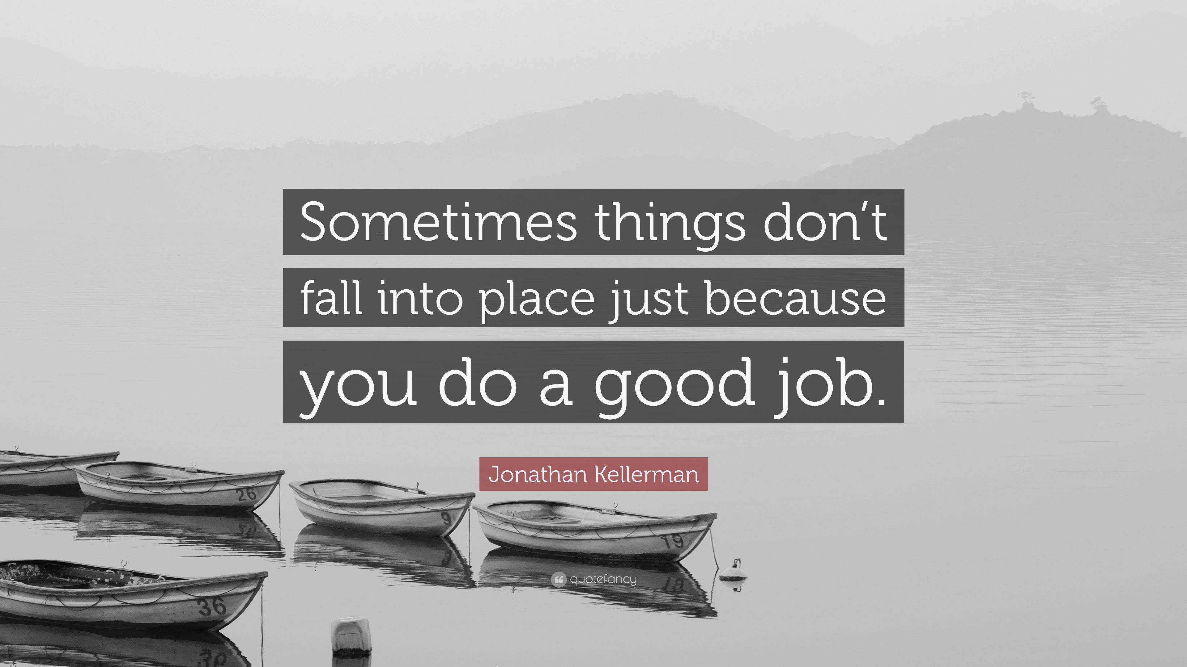 Jonathan Kellerman Quote: “Sometimes things don’t fall into place just ...