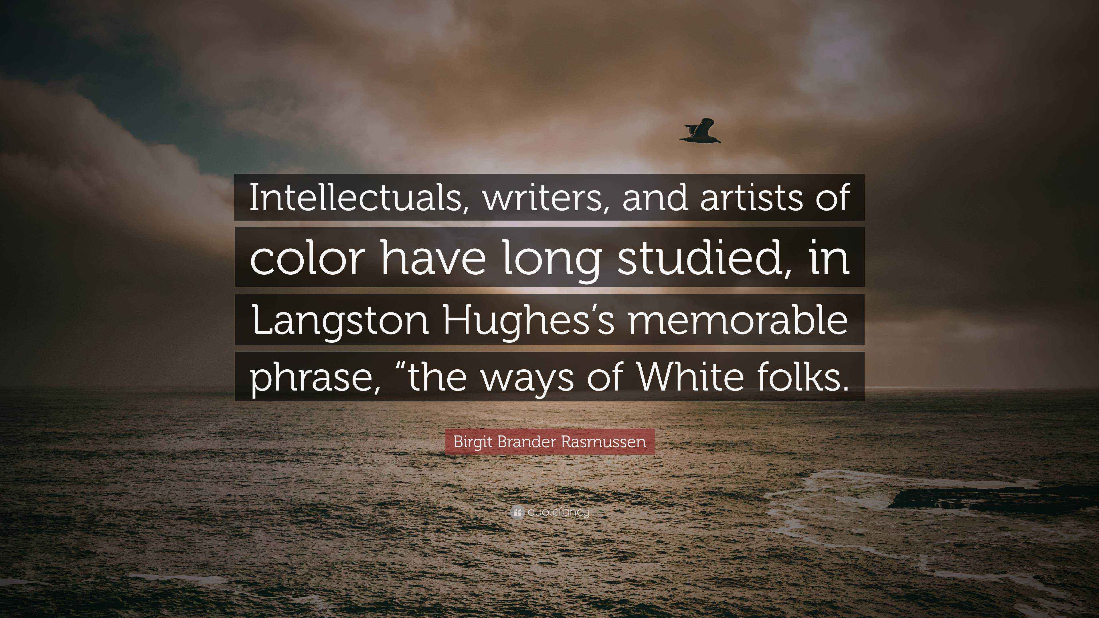 Birgit Brander Rasmussen Quote: “Intellectuals, writers, and artists of ...