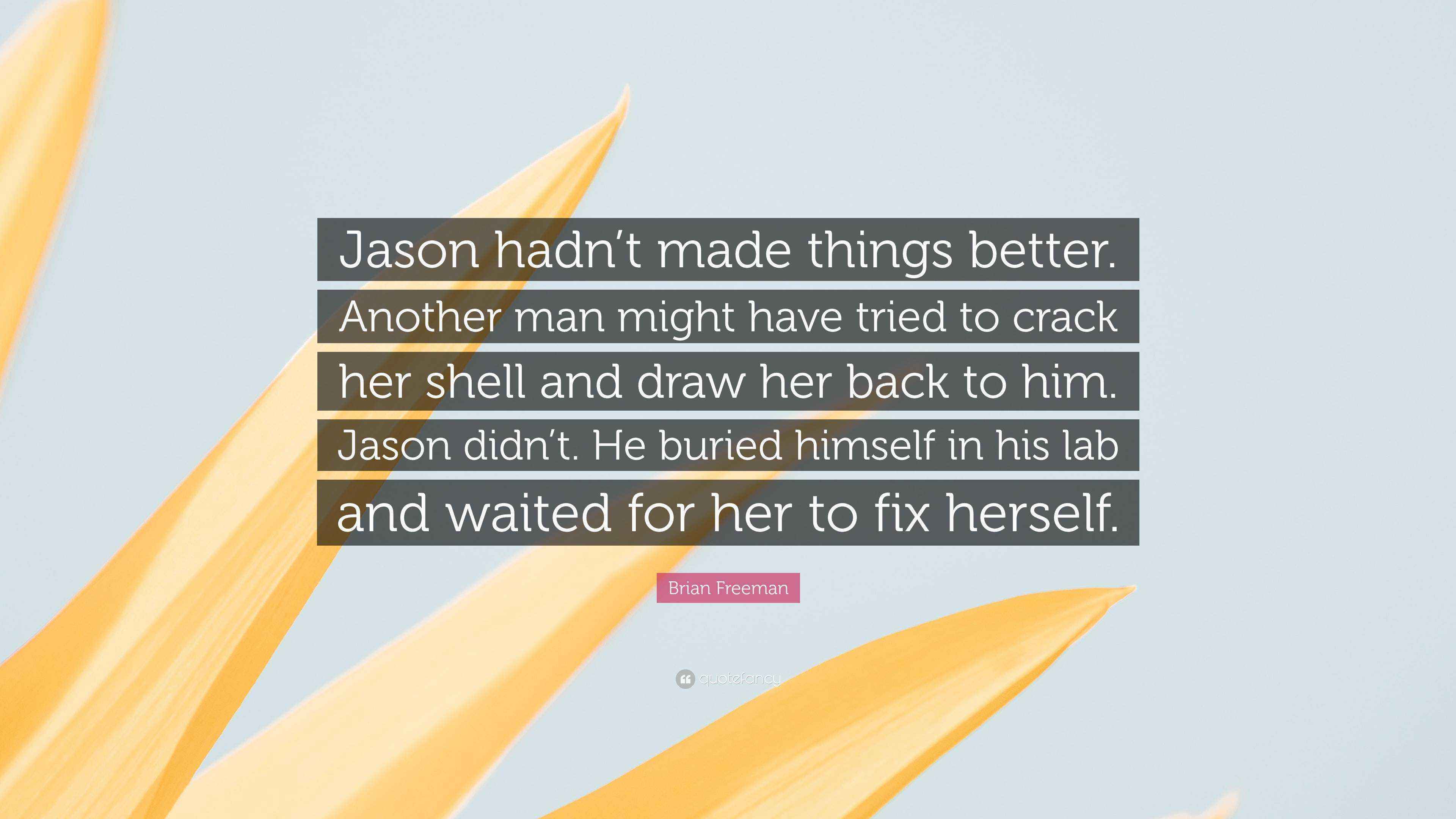 Brian Freeman Quote: “Jason hadn’t made things better. Another man ...