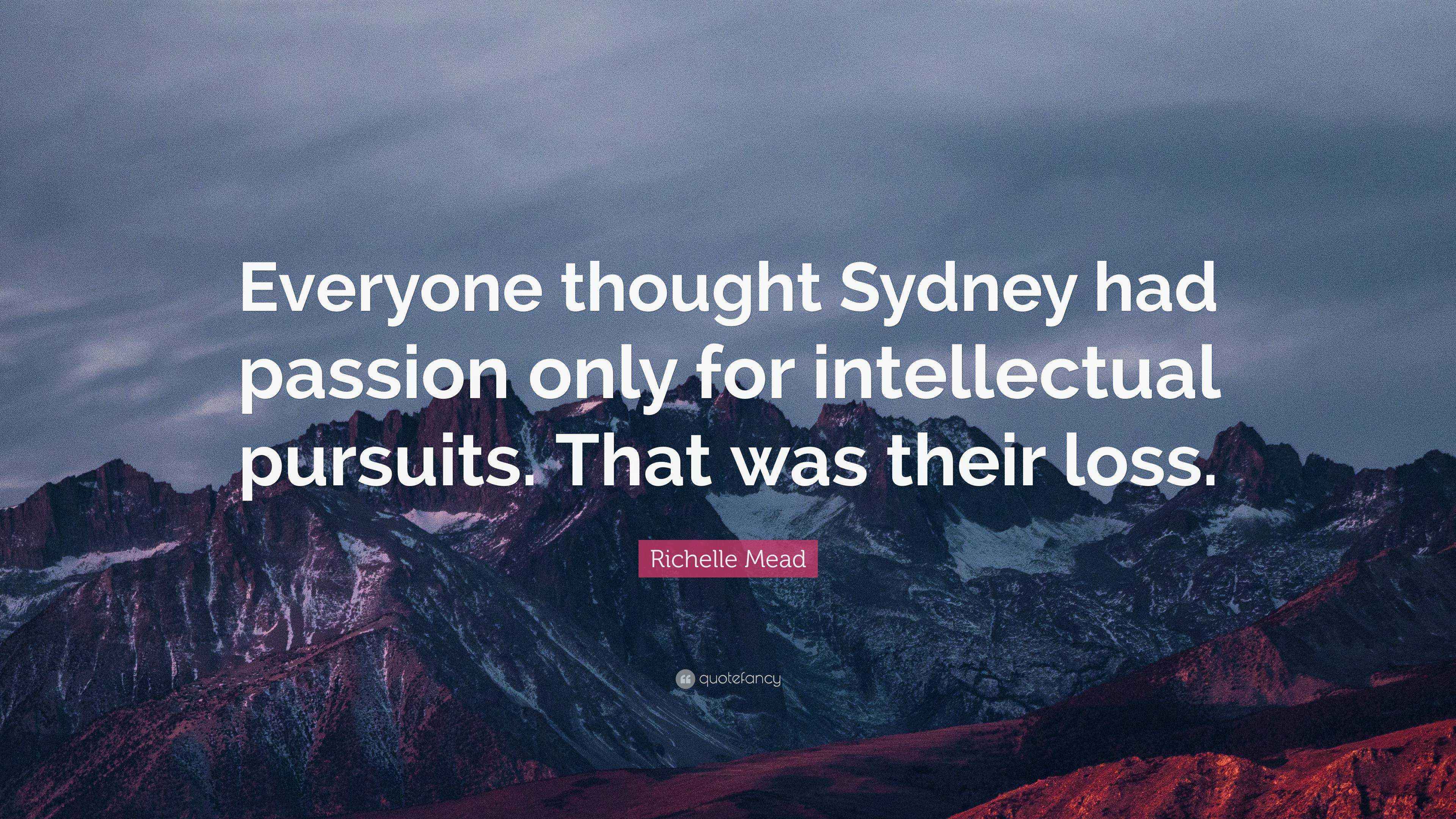 Richelle Mead Quote: “Everyone thought Sydney had passion only for ...
