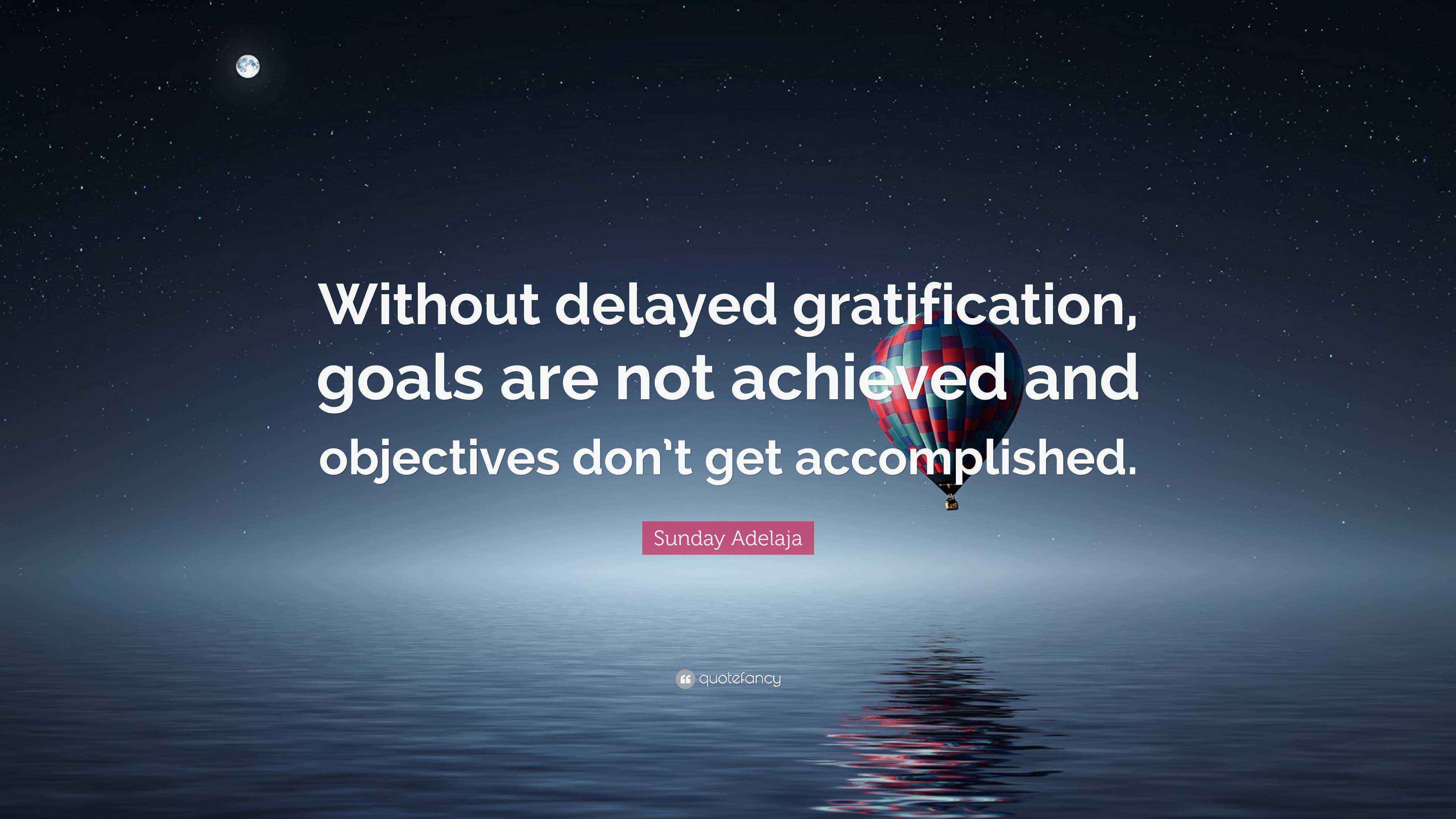 Sunday Adelaja Quote: “Without delayed gratification, goals are not ...