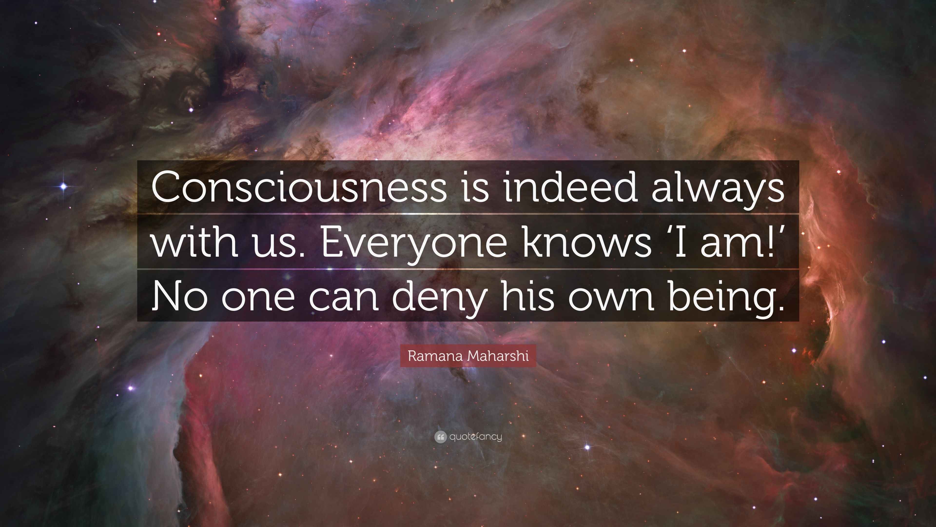Ramana Maharshi Quote: “Consciousness is indeed always with us ...