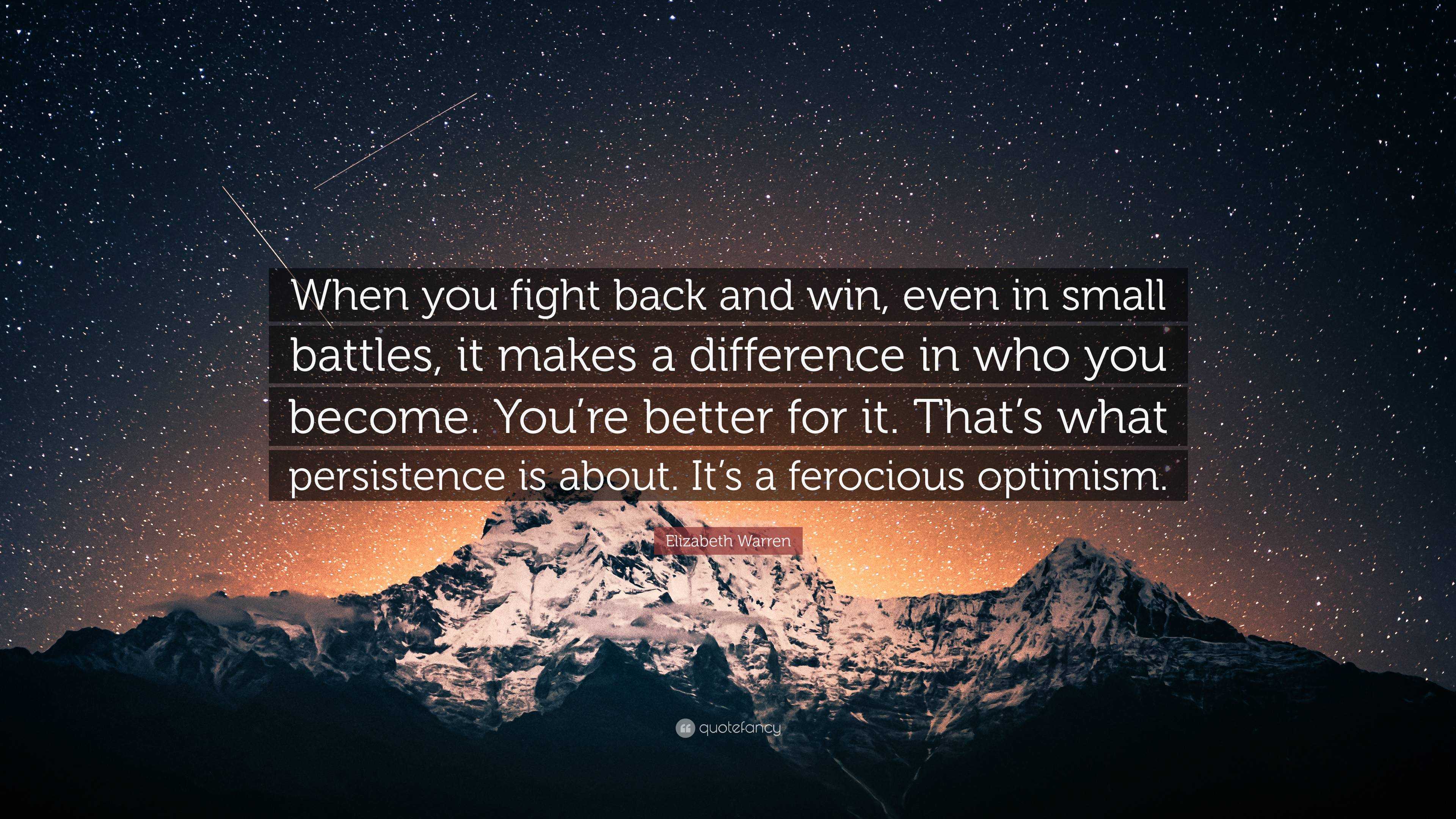 Elizabeth Warren Quote: “When you fight back and win, even in small ...