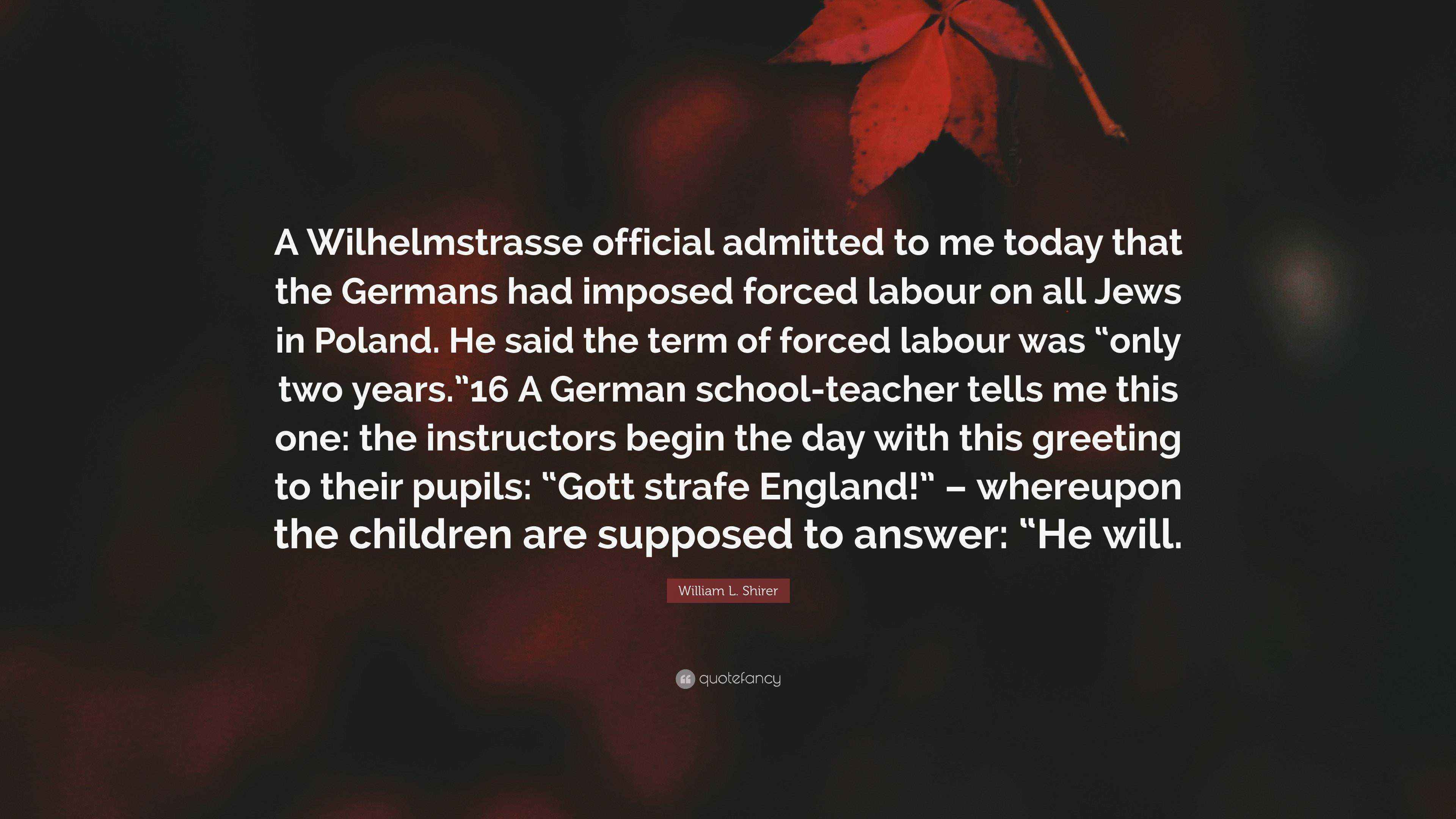 William L. Shirer Quote: “A Wilhelmstrasse official admitted to me ...