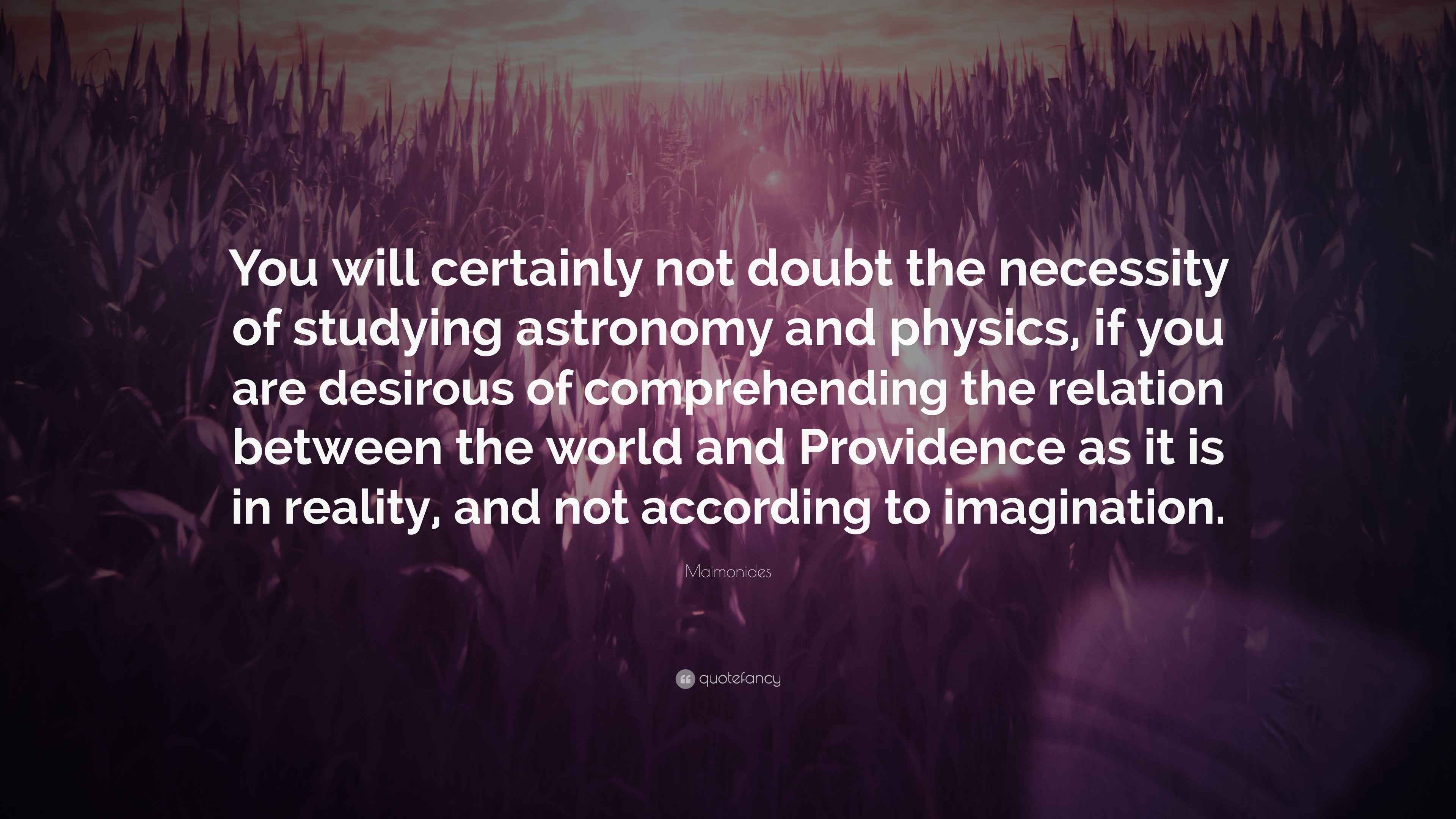 Maimonides Quote: “You will certainly not doubt the necessity of ...
