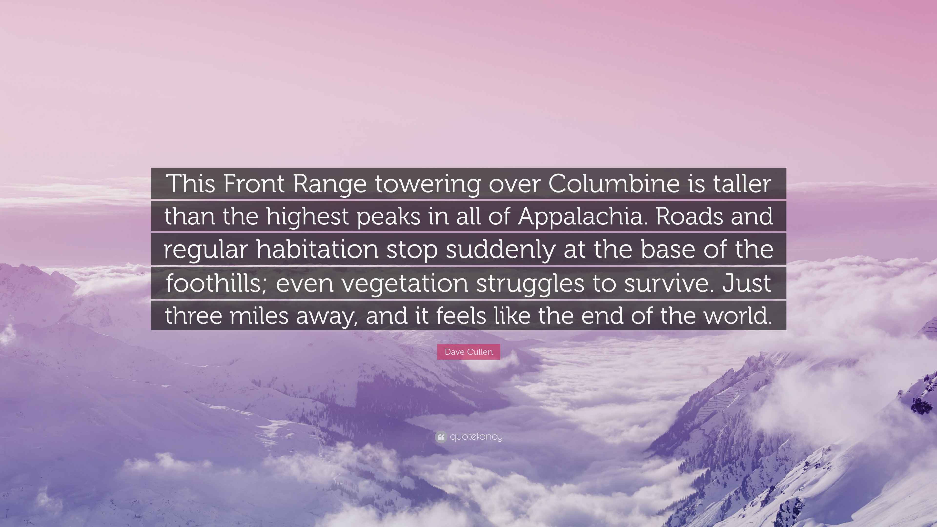 Dave Cullen Quote This Front Range Towering Over Columbine Is Taller