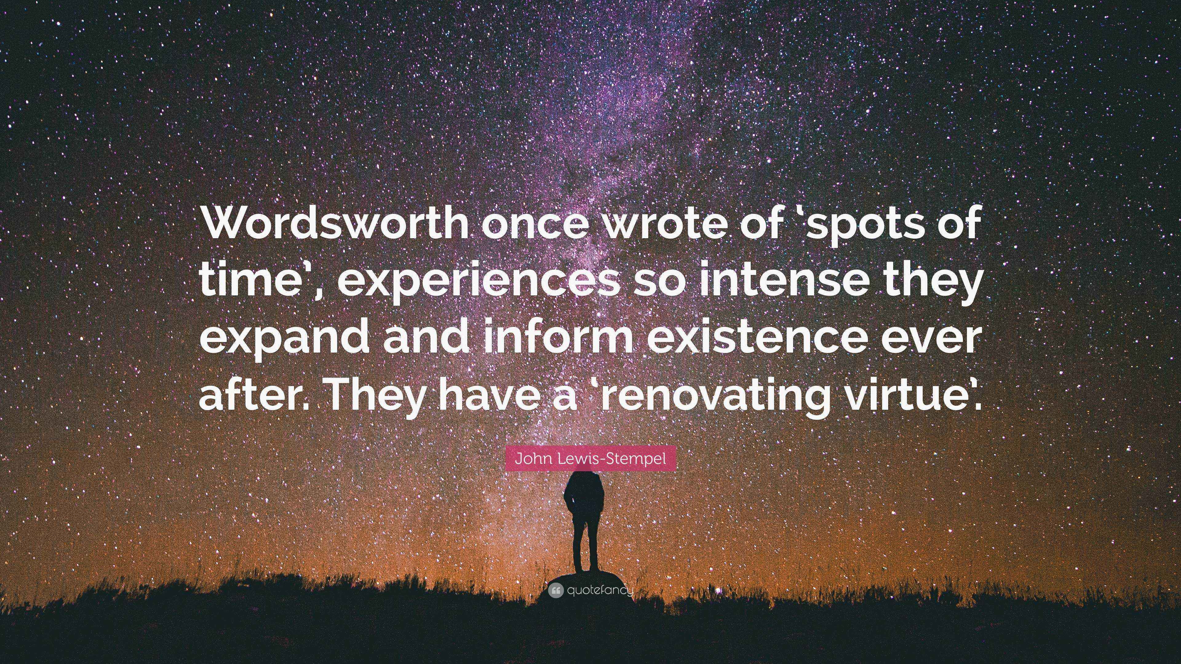 John Lewis-Stempel Quote: “Wordsworth once wrote of ‘spots of time ...