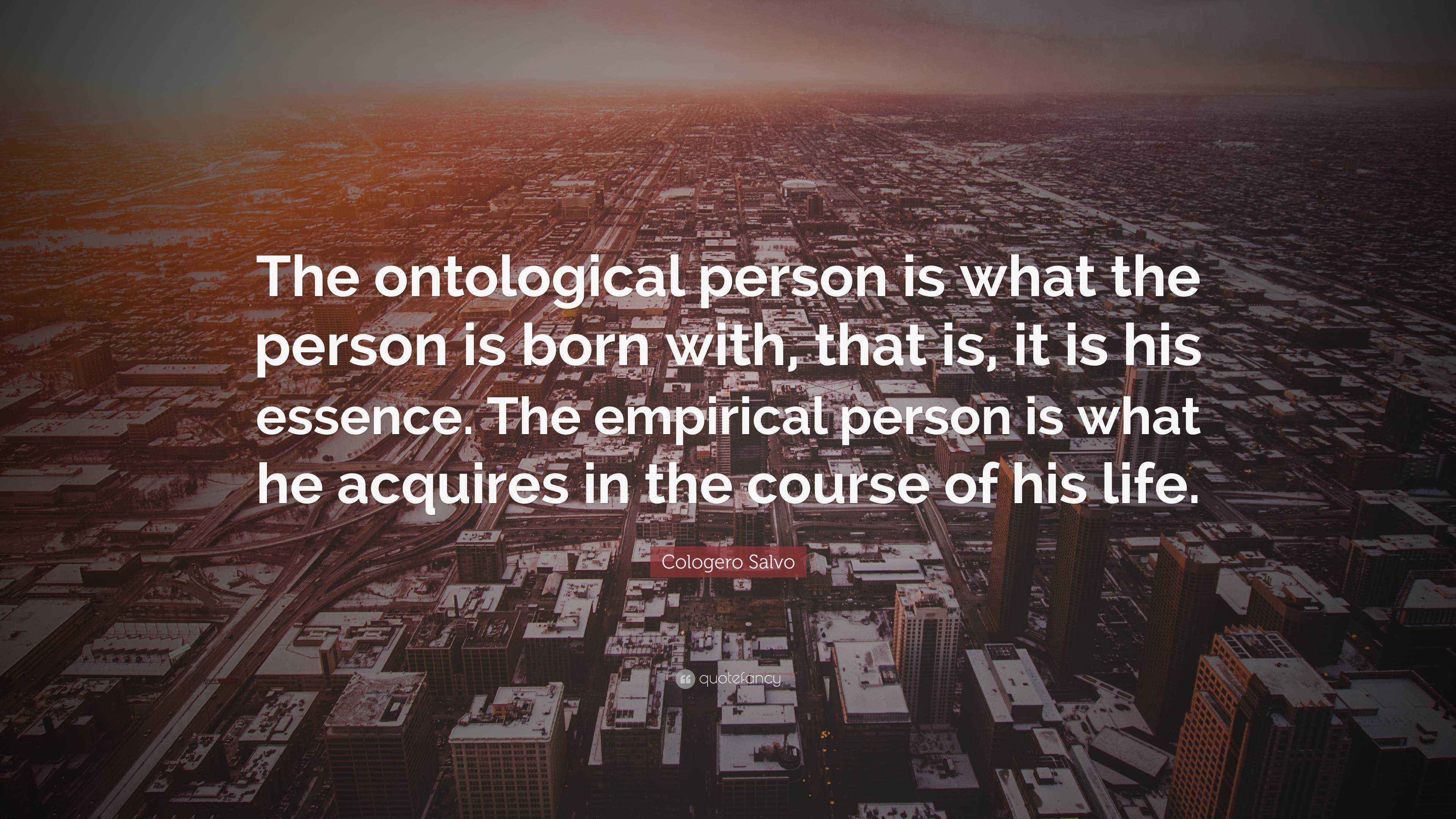Cologero Salvo Quote: “The ontological person is what the person is ...
