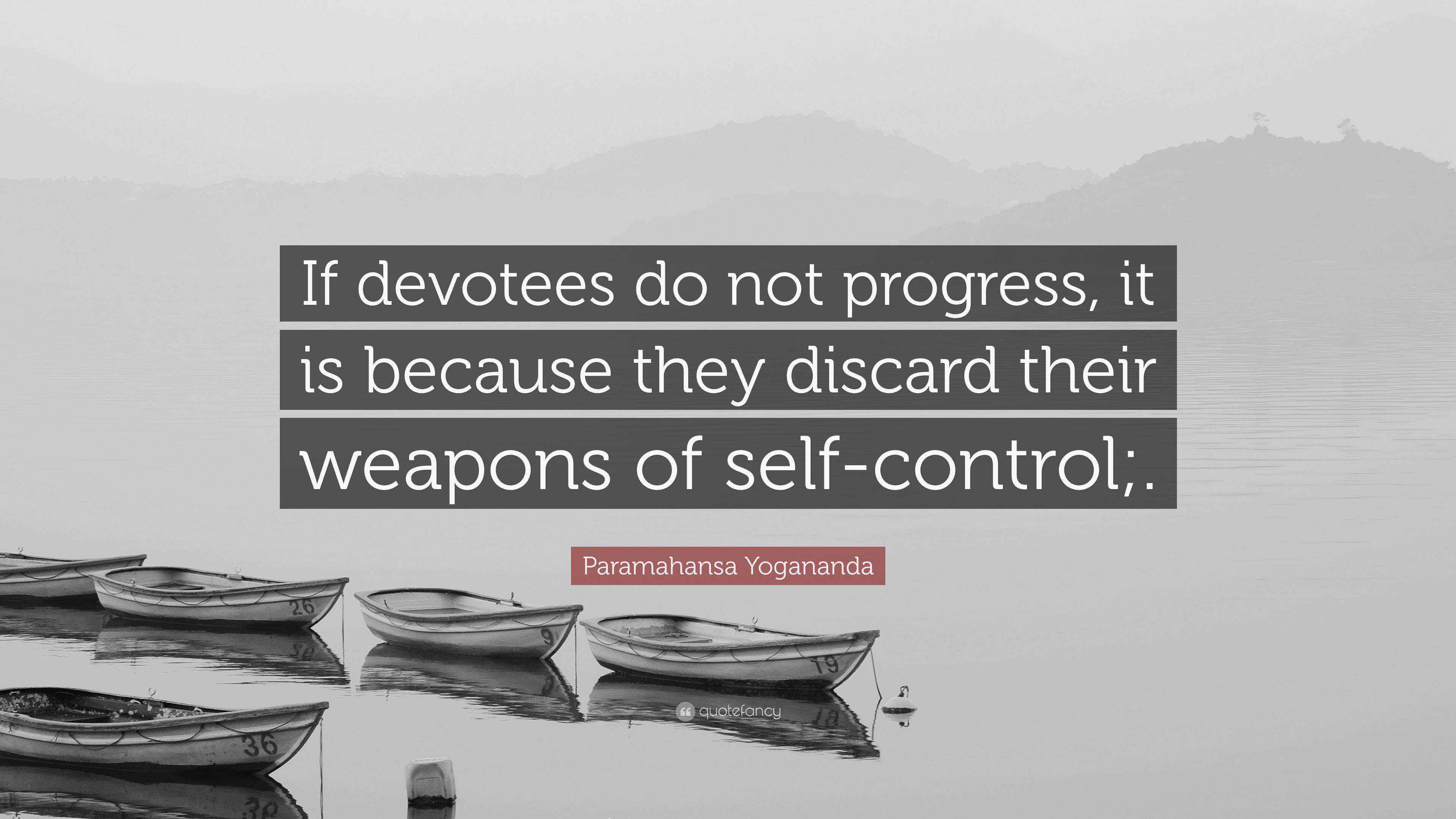 Paramahansa Yogananda Quote: “If devotees do not progress, it is ...