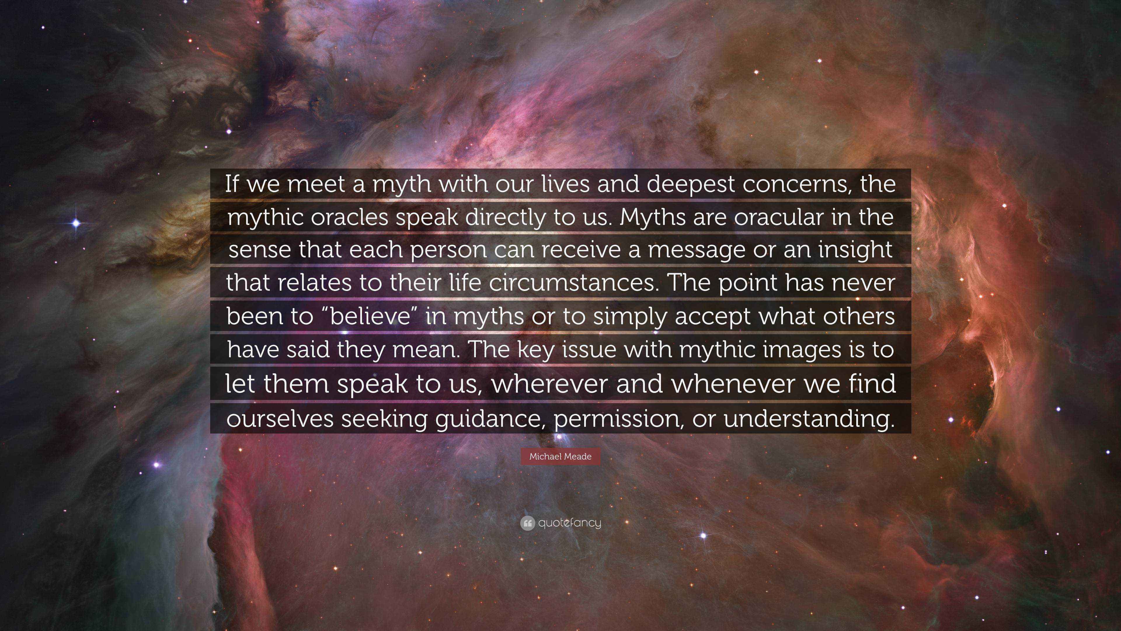 Michael Meade Quote: “If we meet a myth with our lives and deepest ...