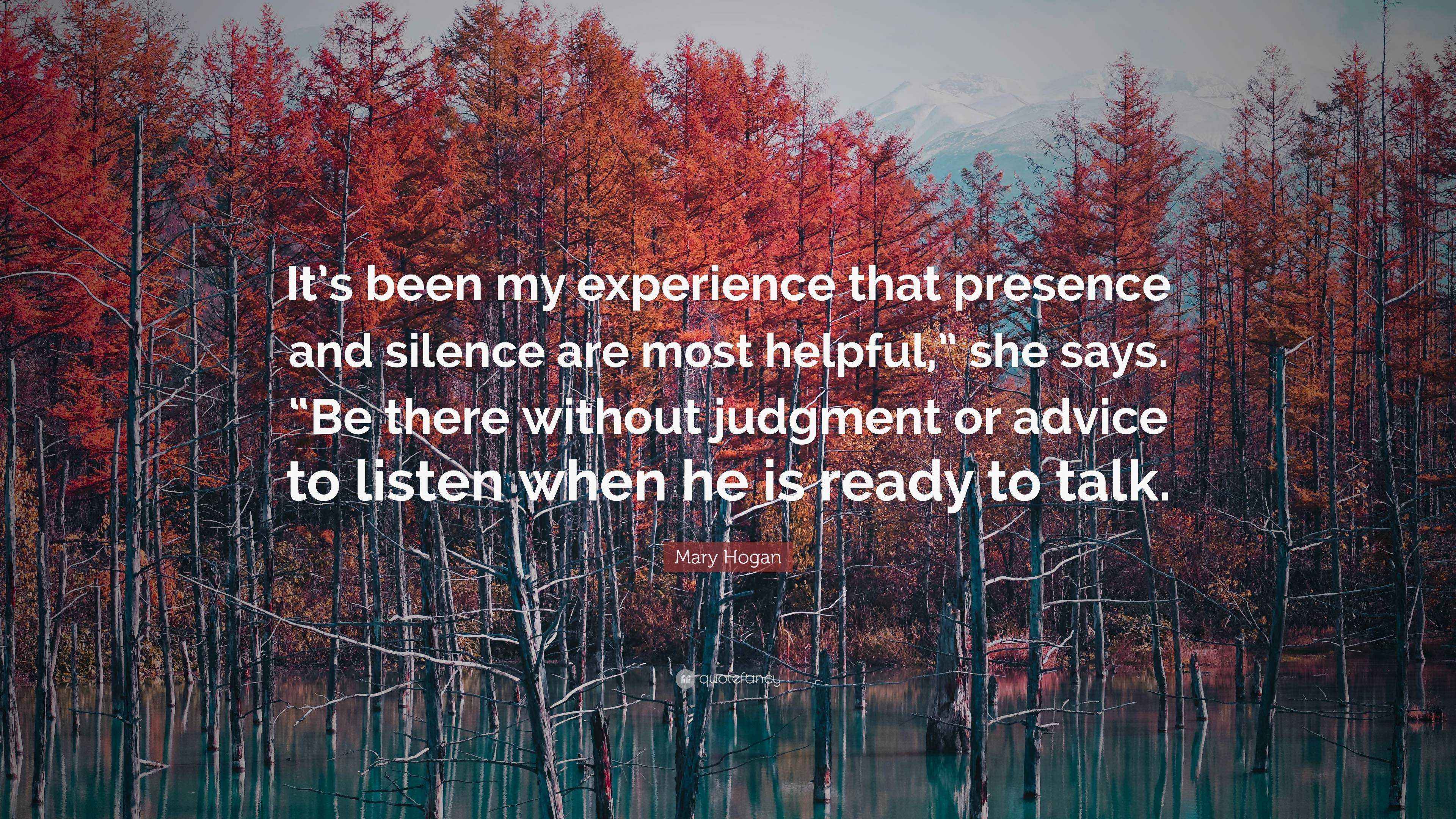 Mary Hogan Quote: “It’s been my experience that presence and silence ...