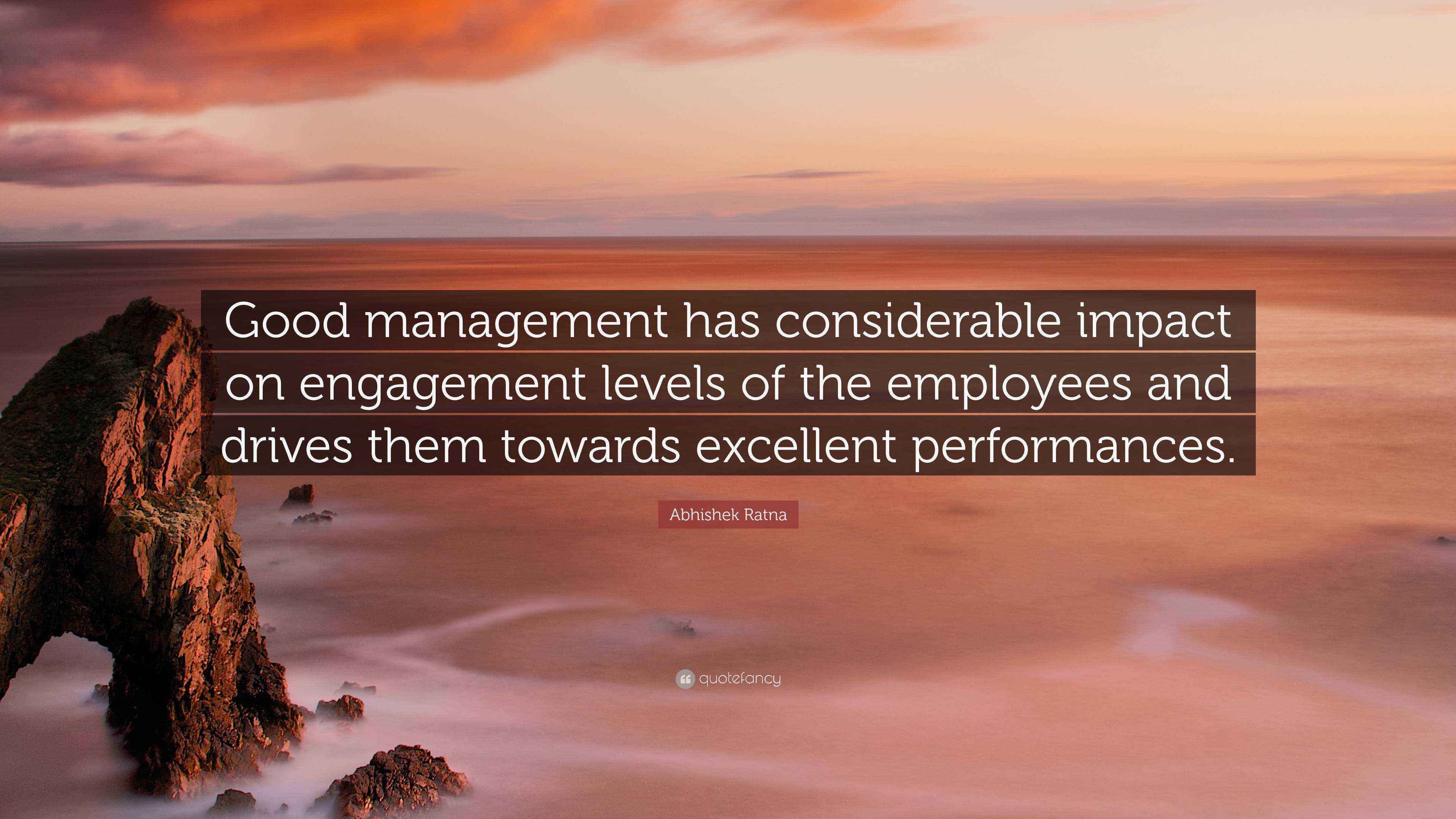 Abhishek Ratna Quote: “Good management has considerable impact on ...