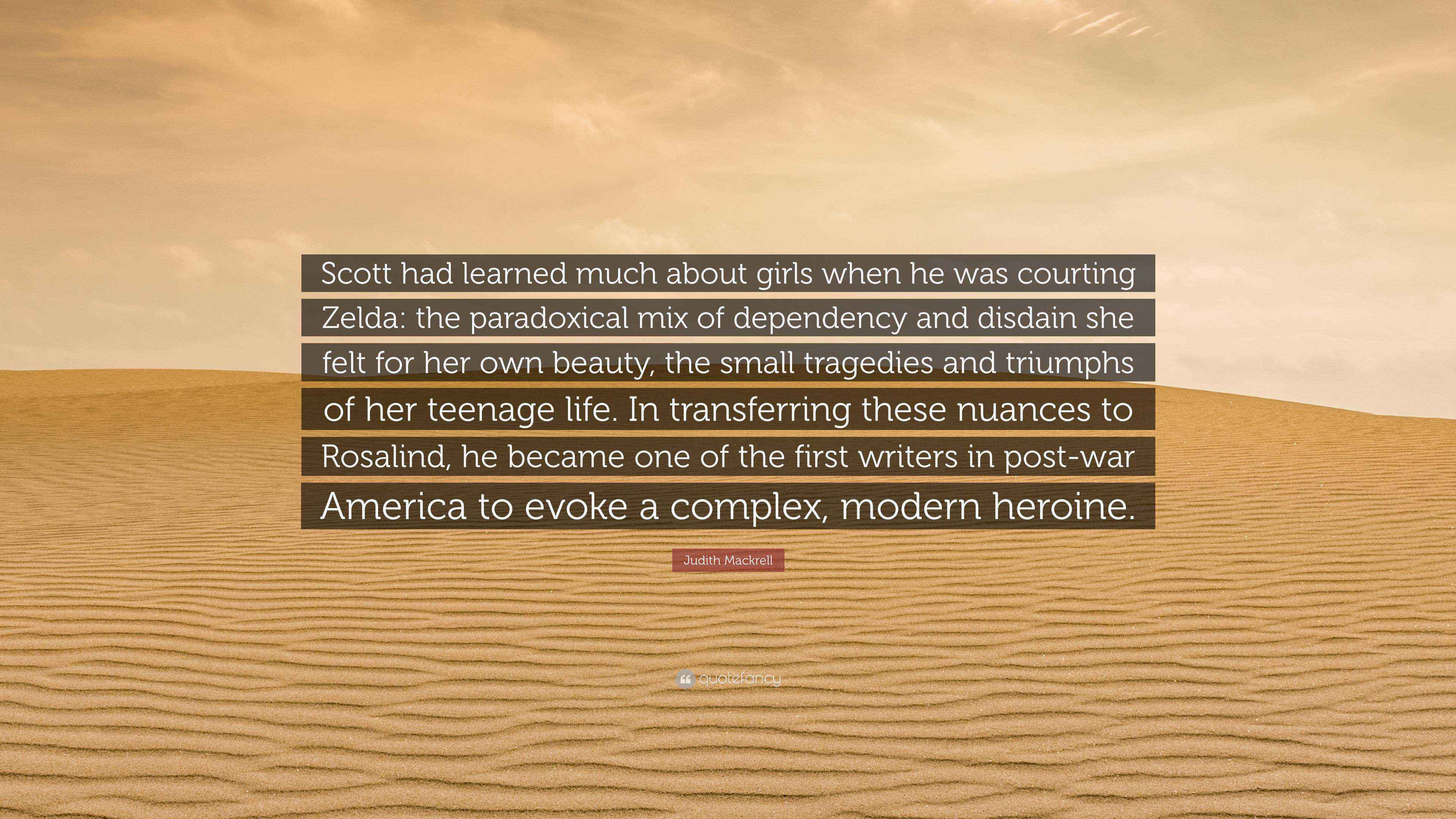 Judith Mackrell Quote: “Scott had learned much about girls when he was ...