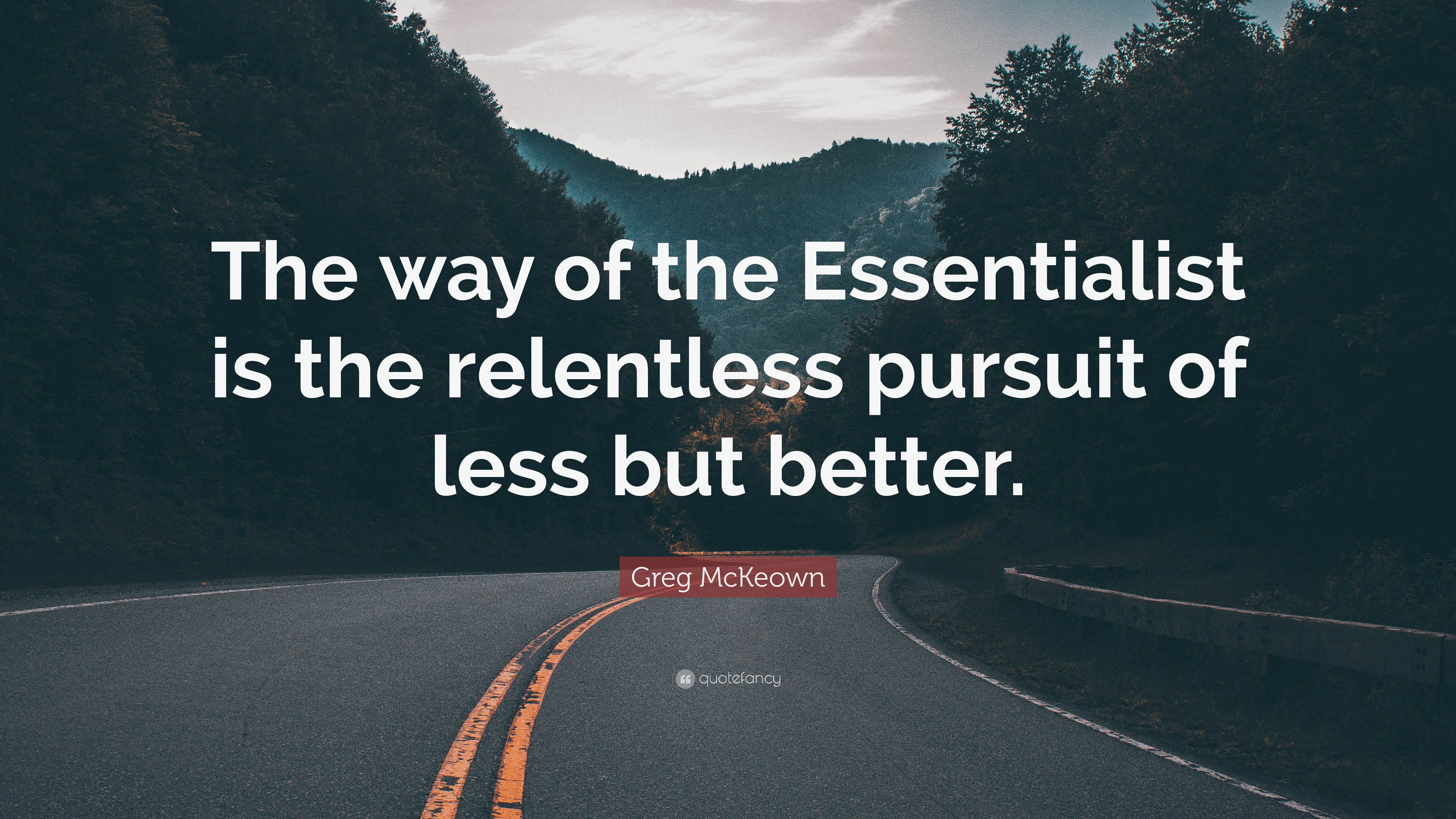 Greg McKeown Quote: “The way of the Essentialist is the relentless ...