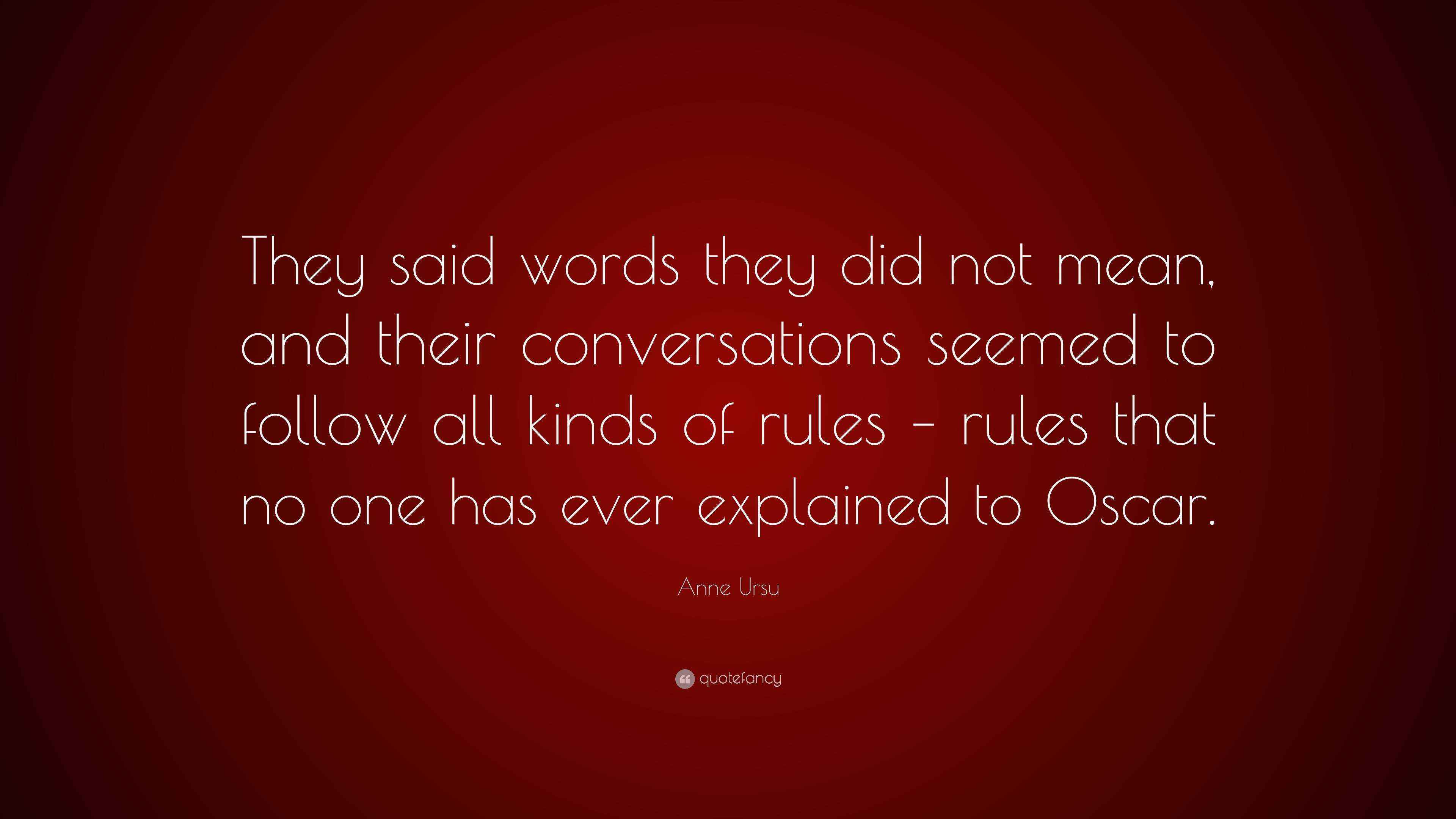 Anne Ursu Quote: “They said words they did not mean, and their ...