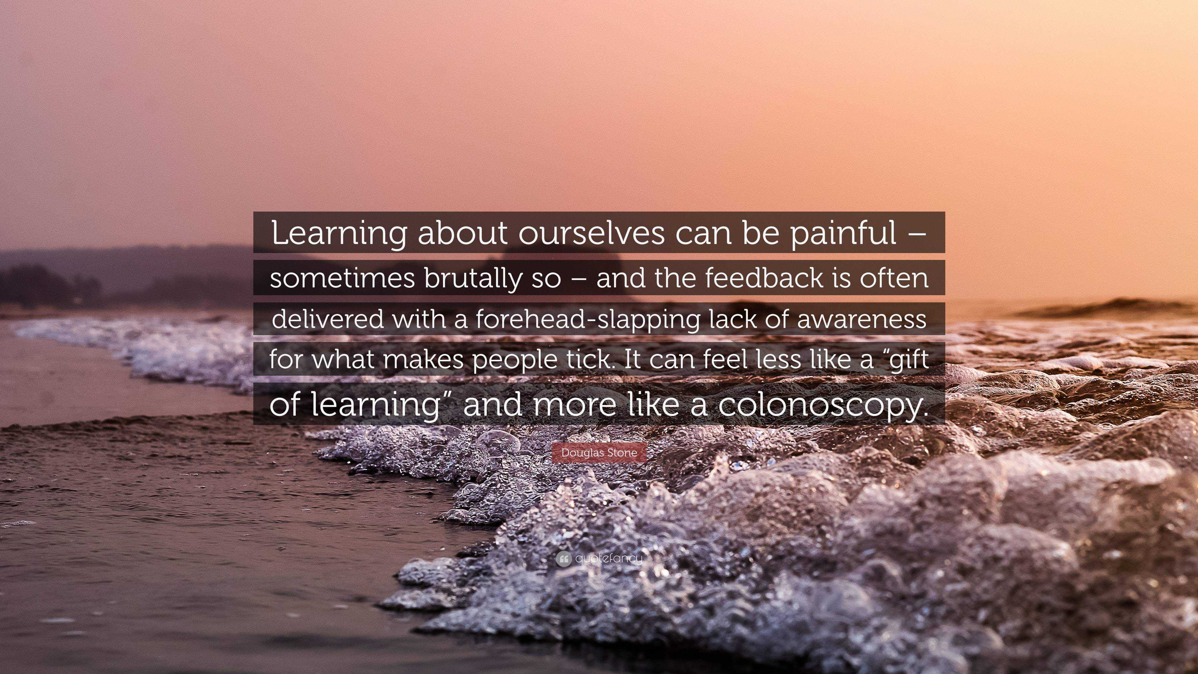 Douglas Stone Quote: “Learning about ourselves can be painful ...
