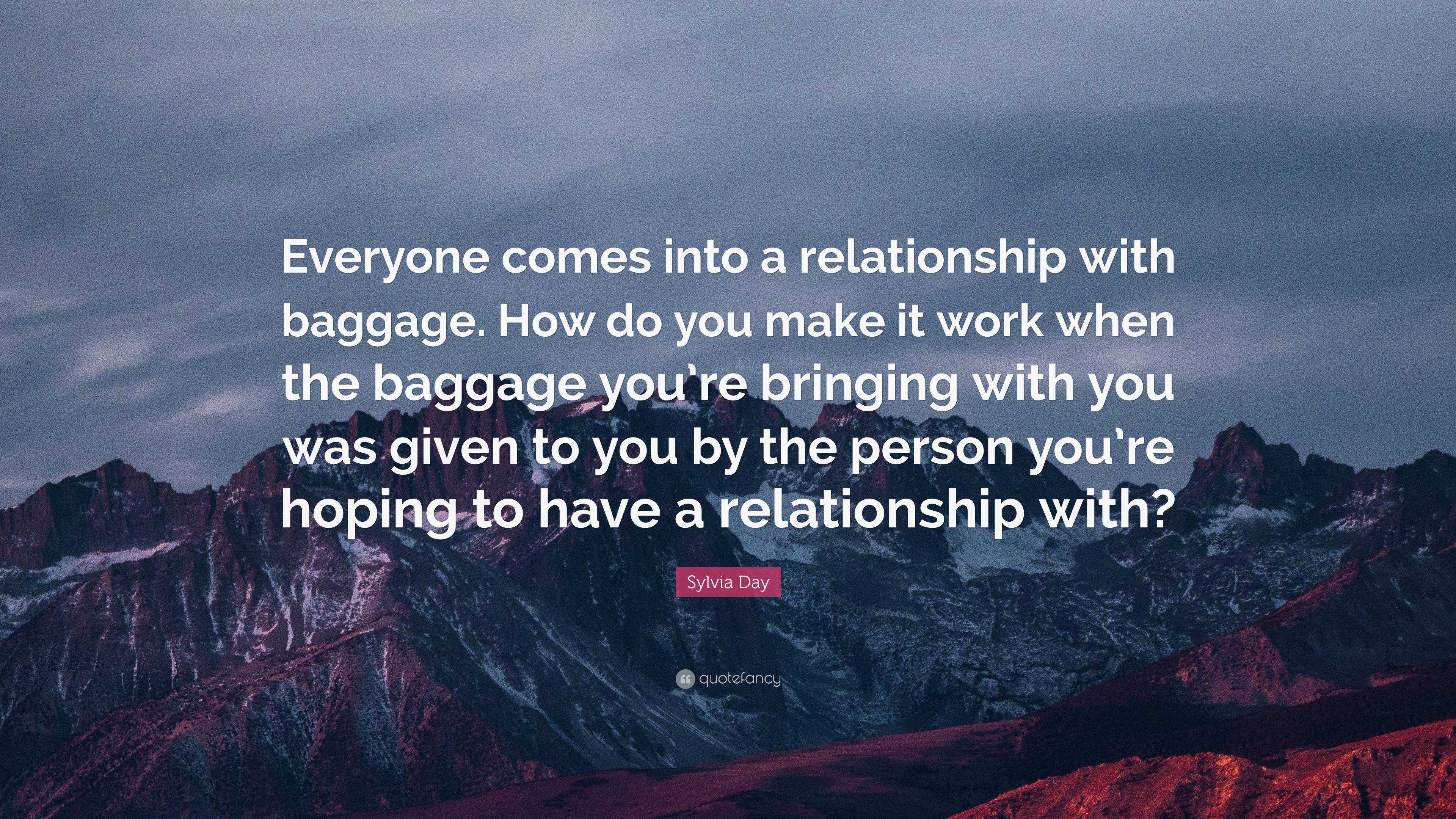 Sylvia Day Quote: “Everyone comes into a relationship with baggage. How ...