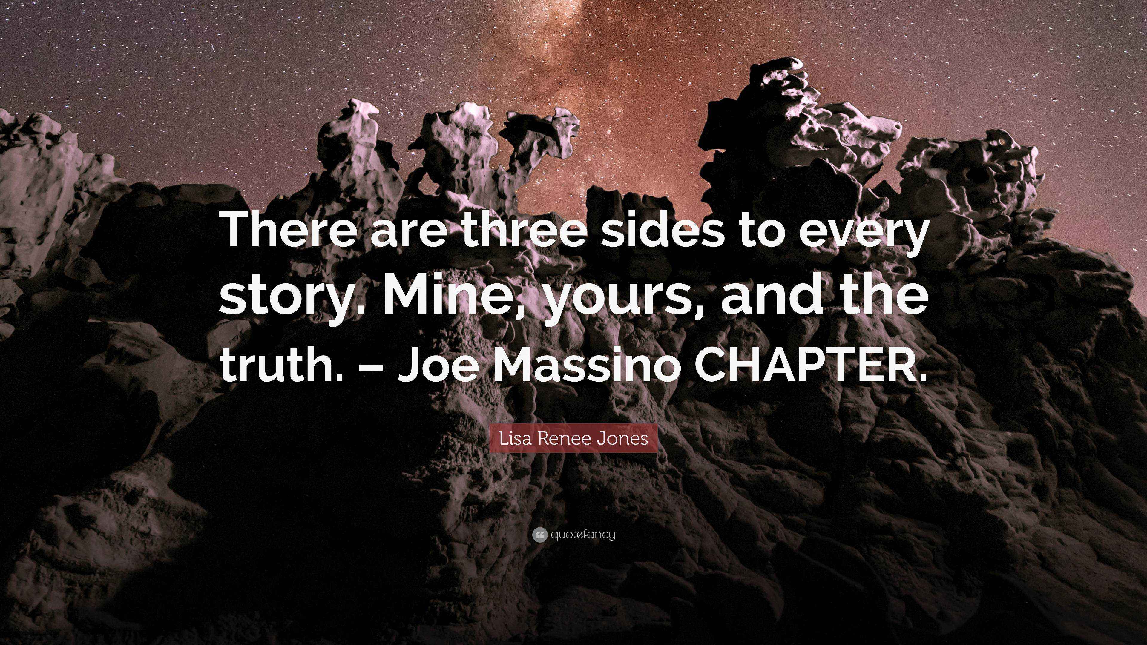 Lisa Renee Jones Quote: “There are three sides to every story. Mine ...