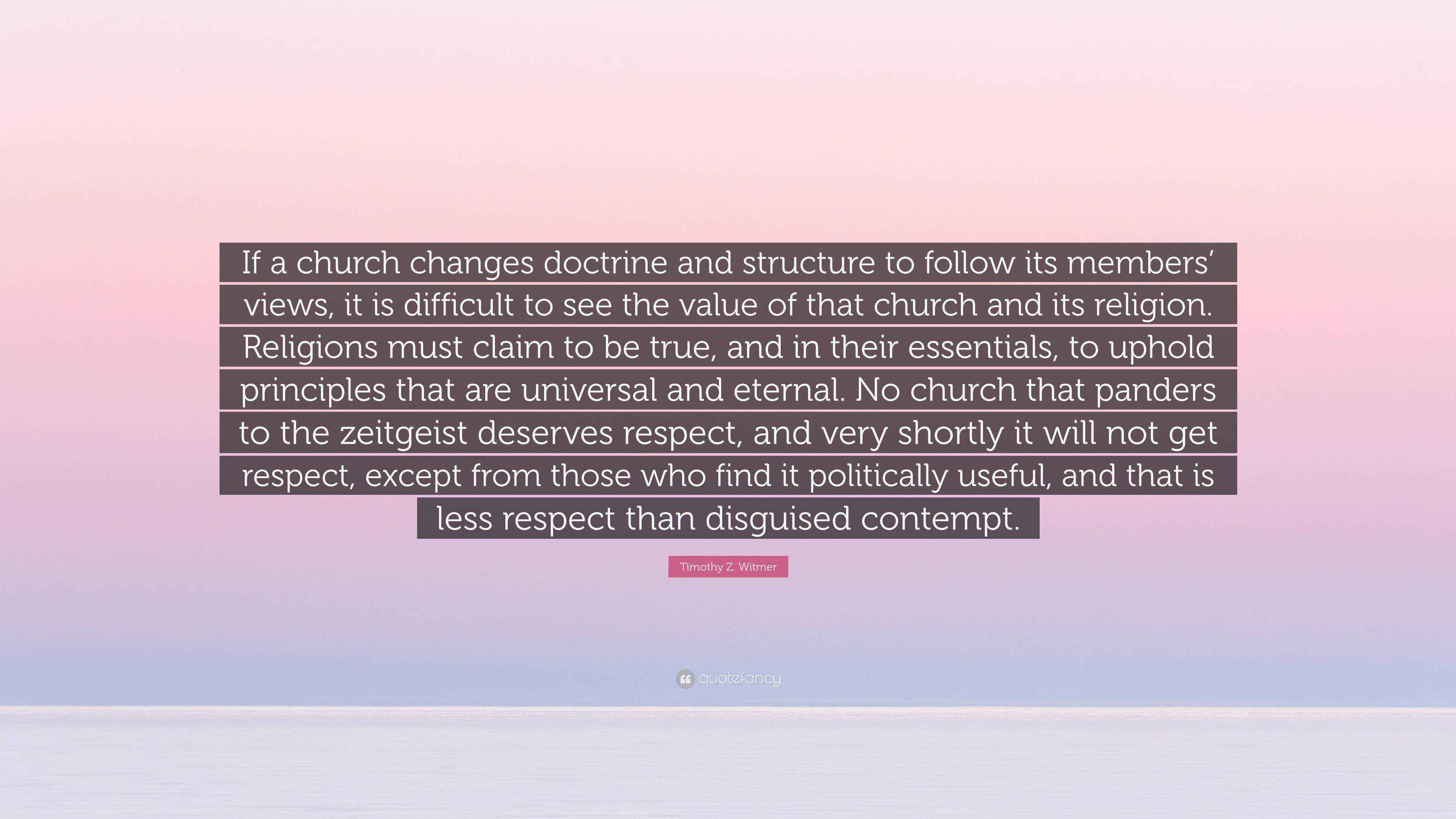 Timothy Z. Witmer Quote: “If a church changes doctrine and structure to ...