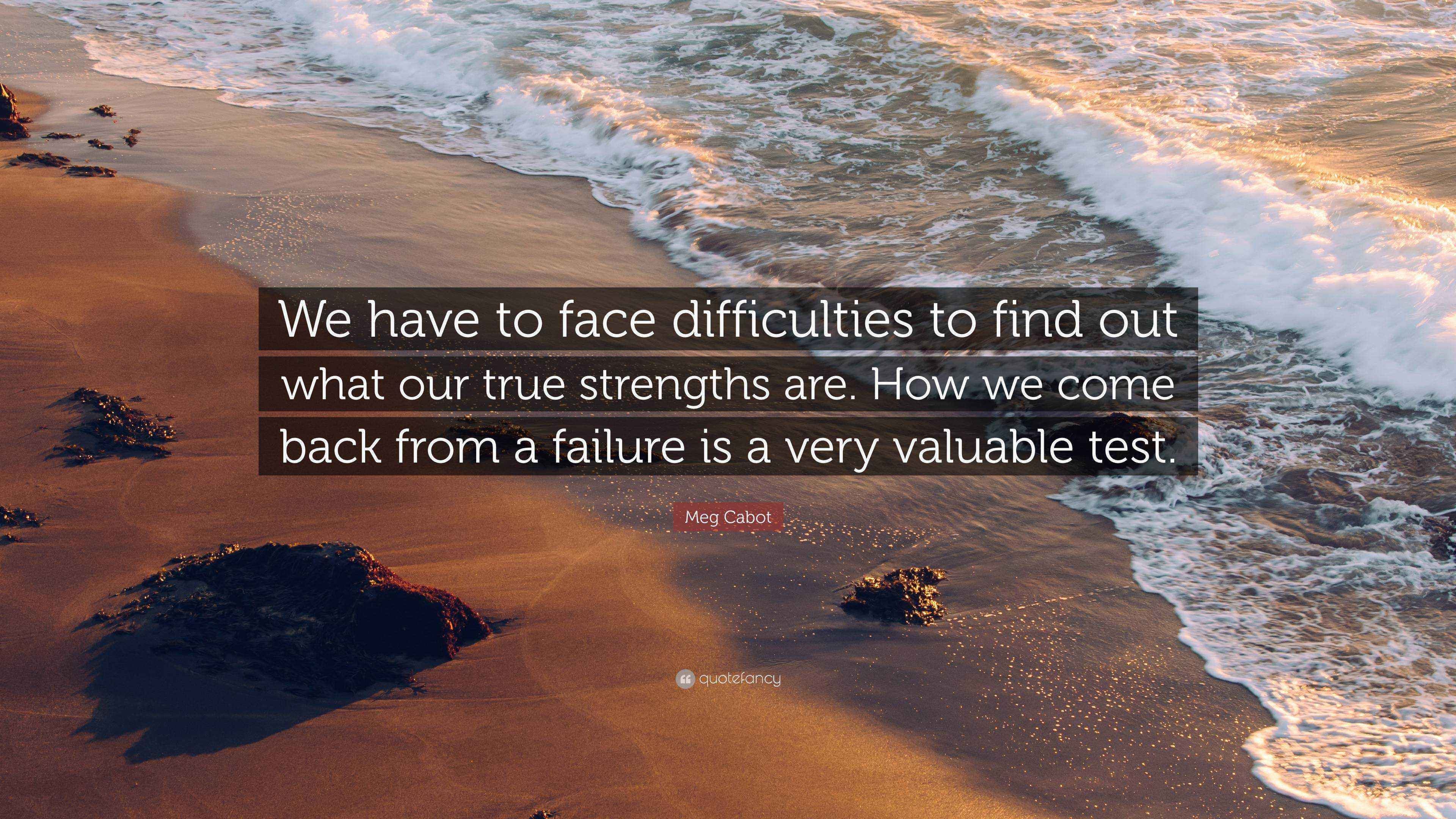 Meg Cabot Quote: “We have to face difficulties to find out what our ...
