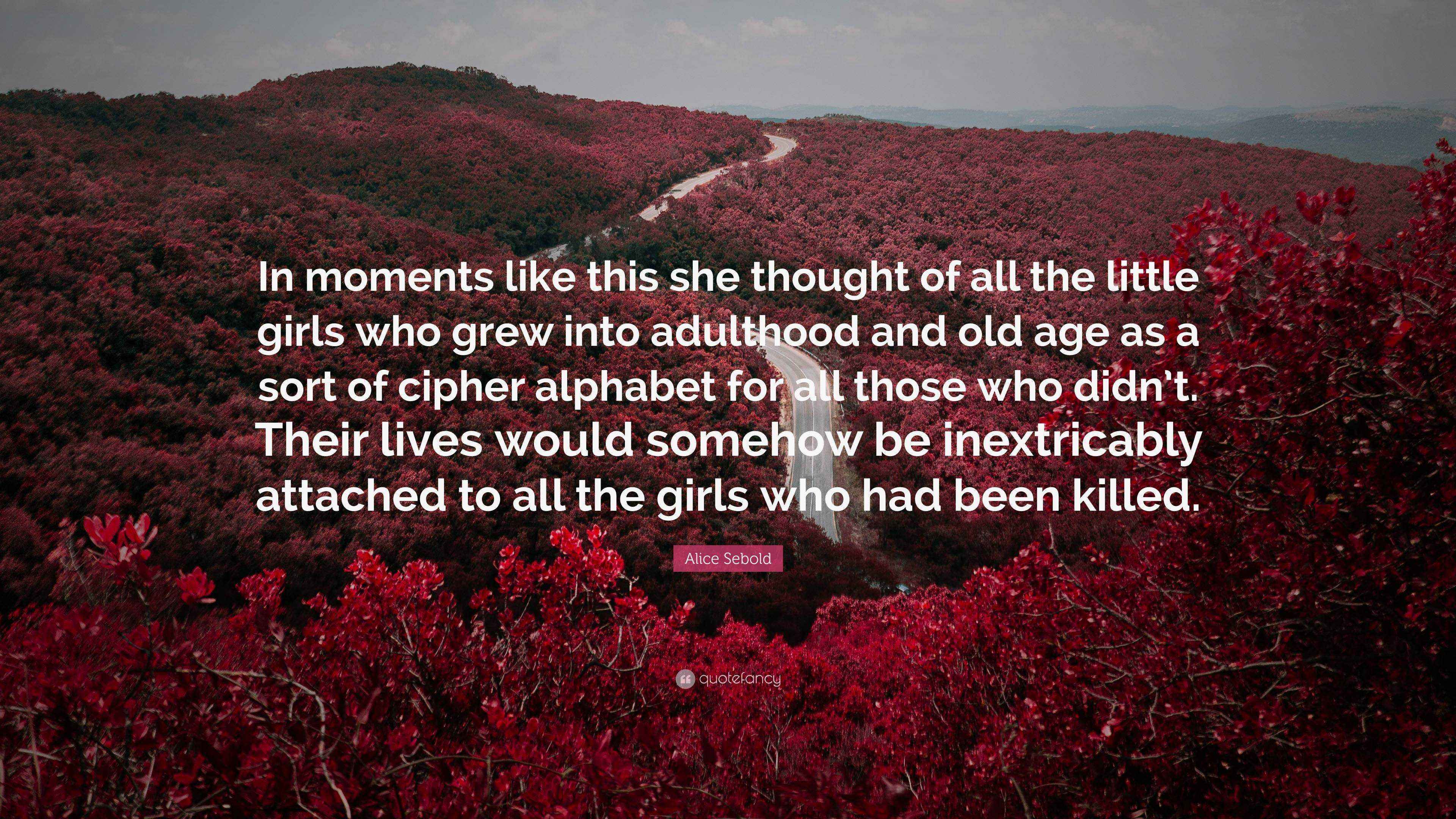 Alice Sebold Quote: “In moments like this she thought of all the little ...