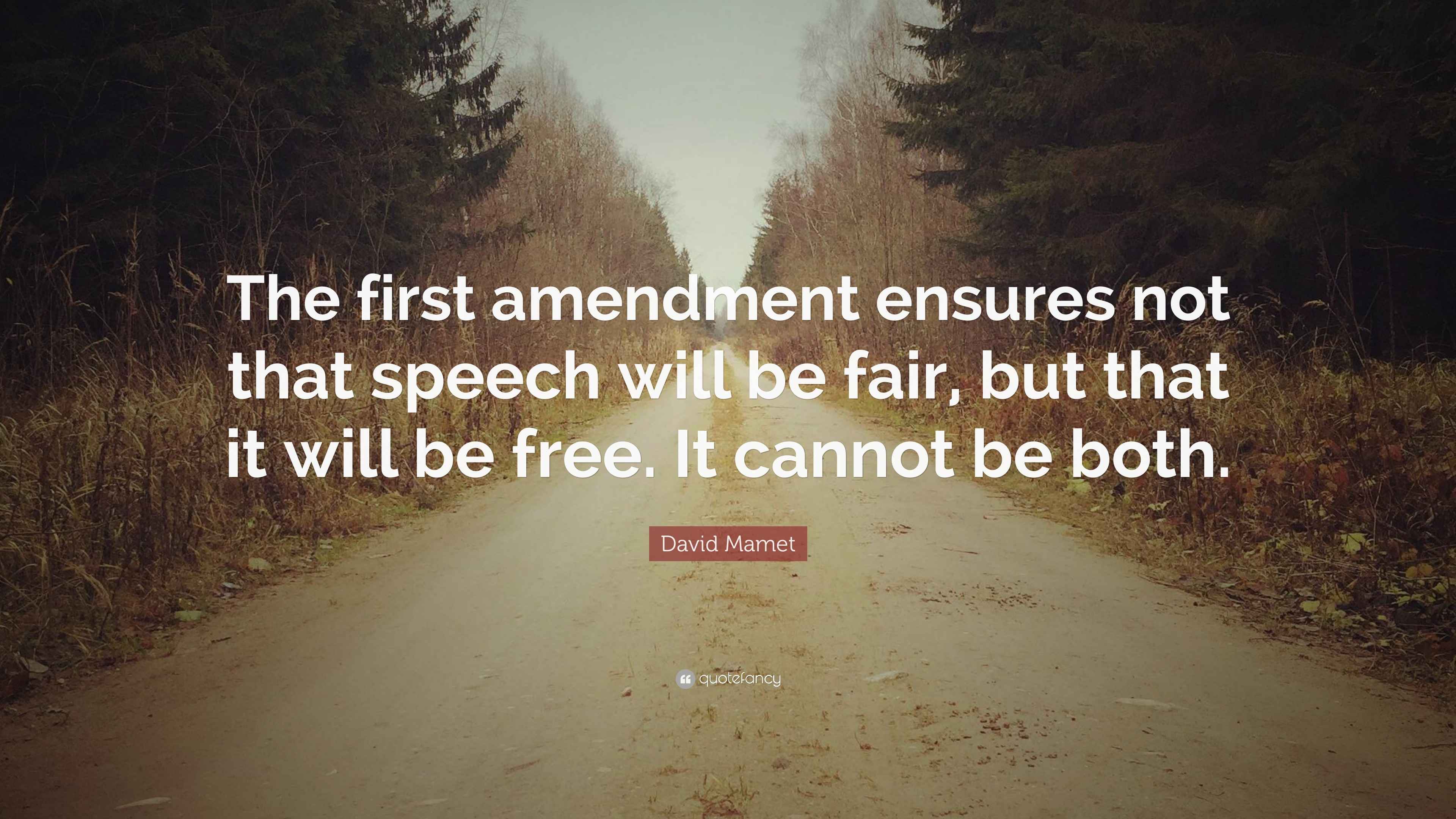David Mamet Quote: “The first amendment ensures not that speech will be ...