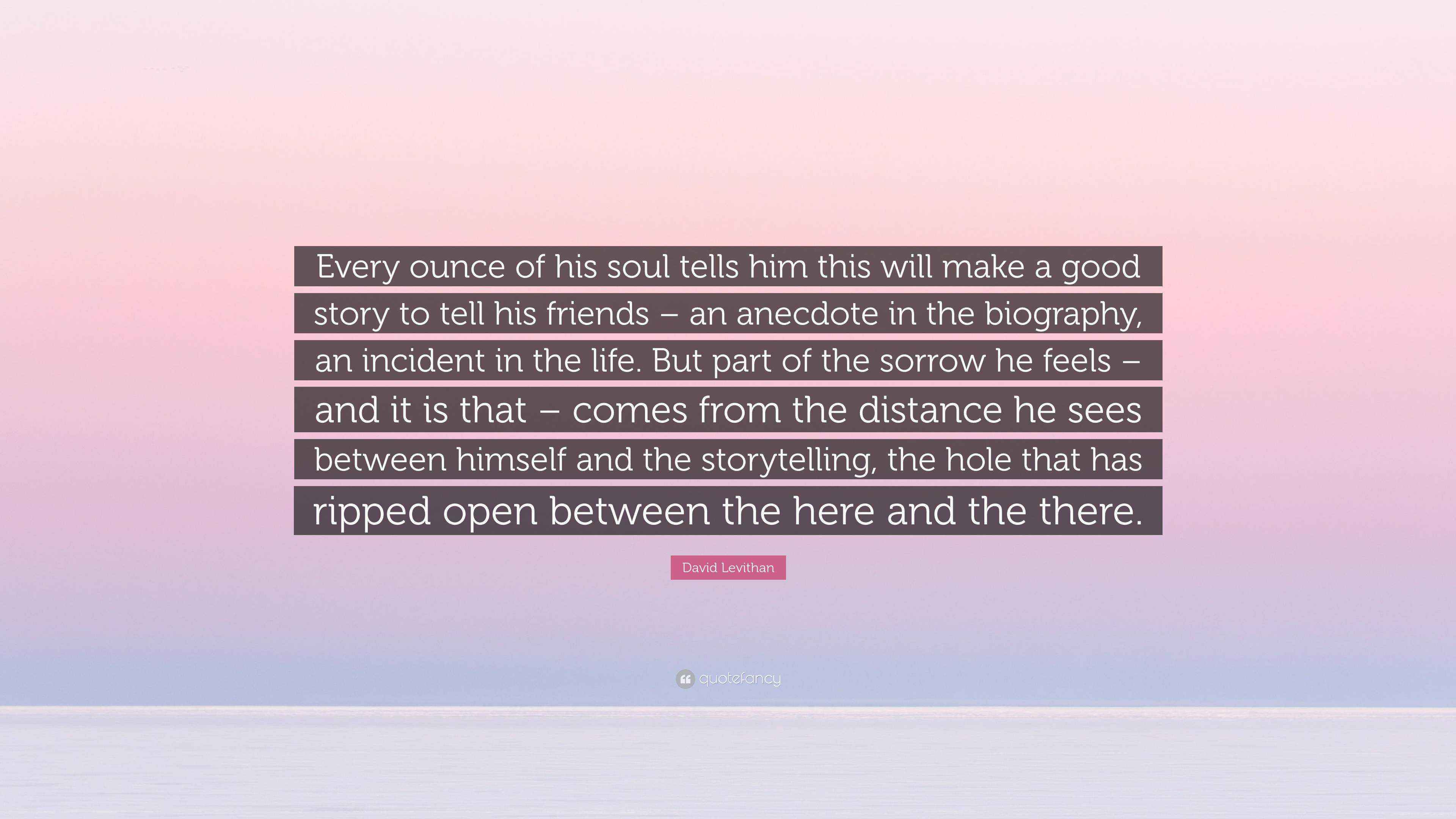 David Levithan Quote: “Every ounce of his soul tells him this will make ...