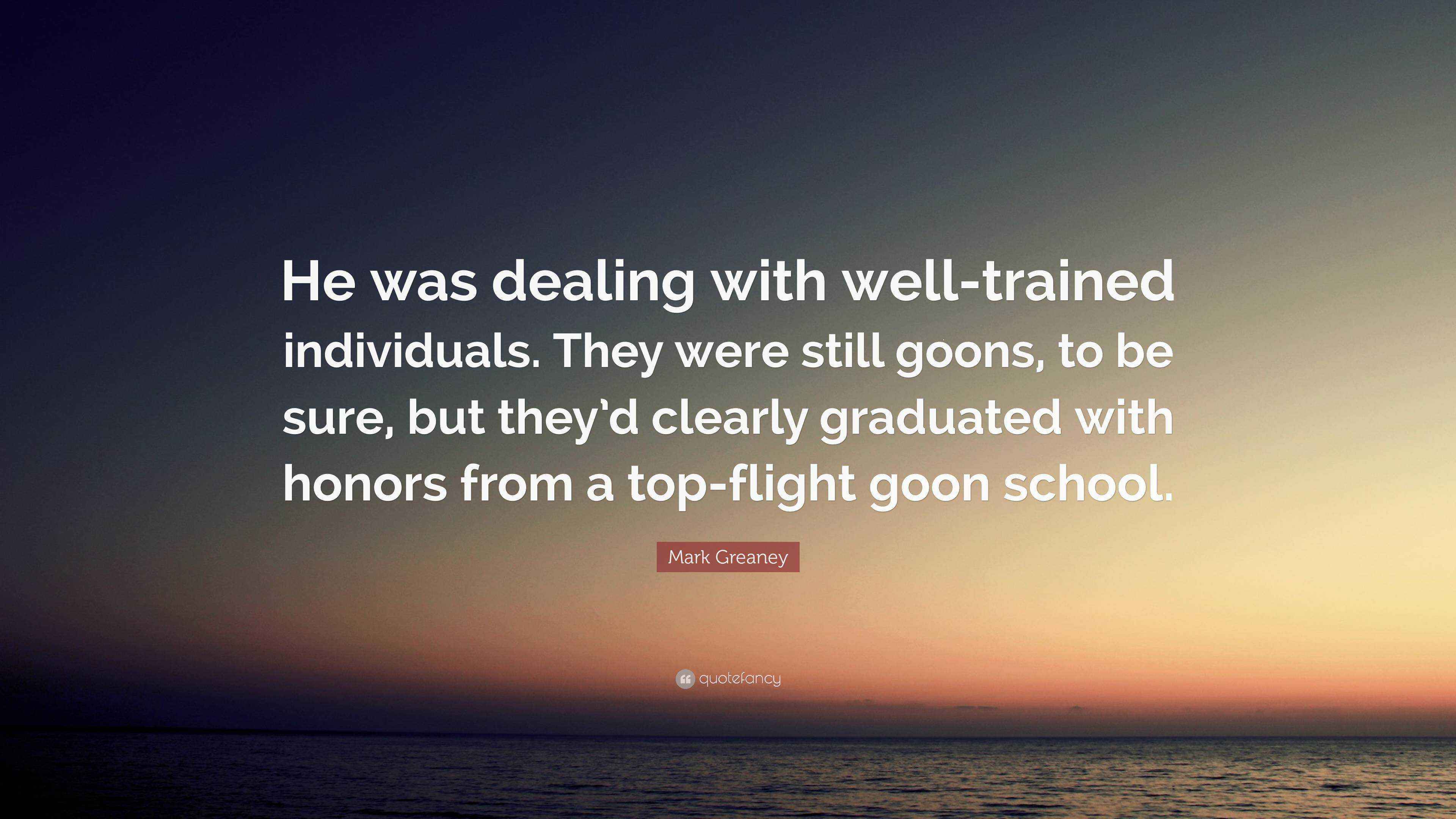 Mark Greaney Quote: “He was dealing with well-trained individuals. They ...