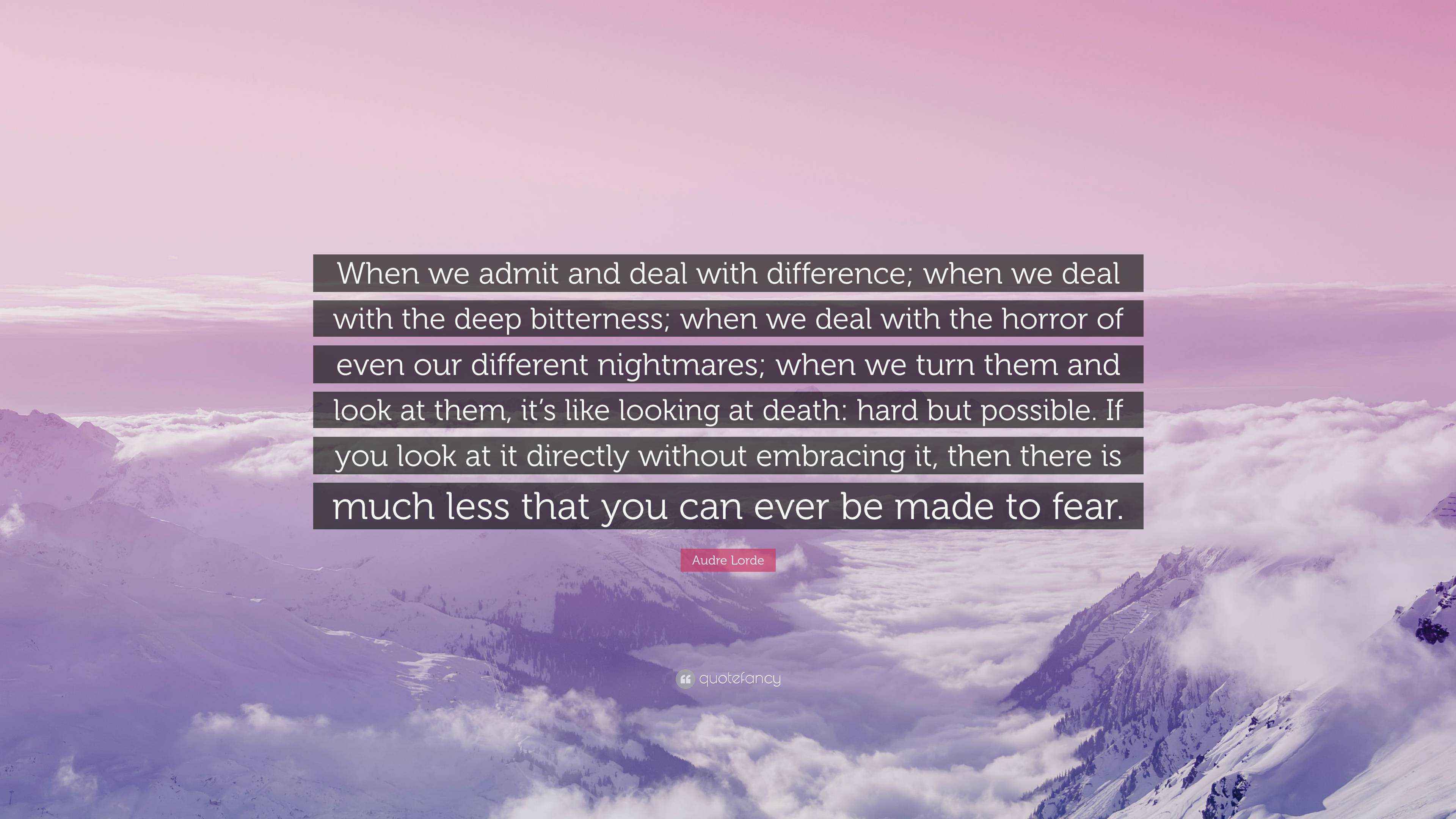 Audre Lorde Quote: “When we admit and deal with difference; when we ...