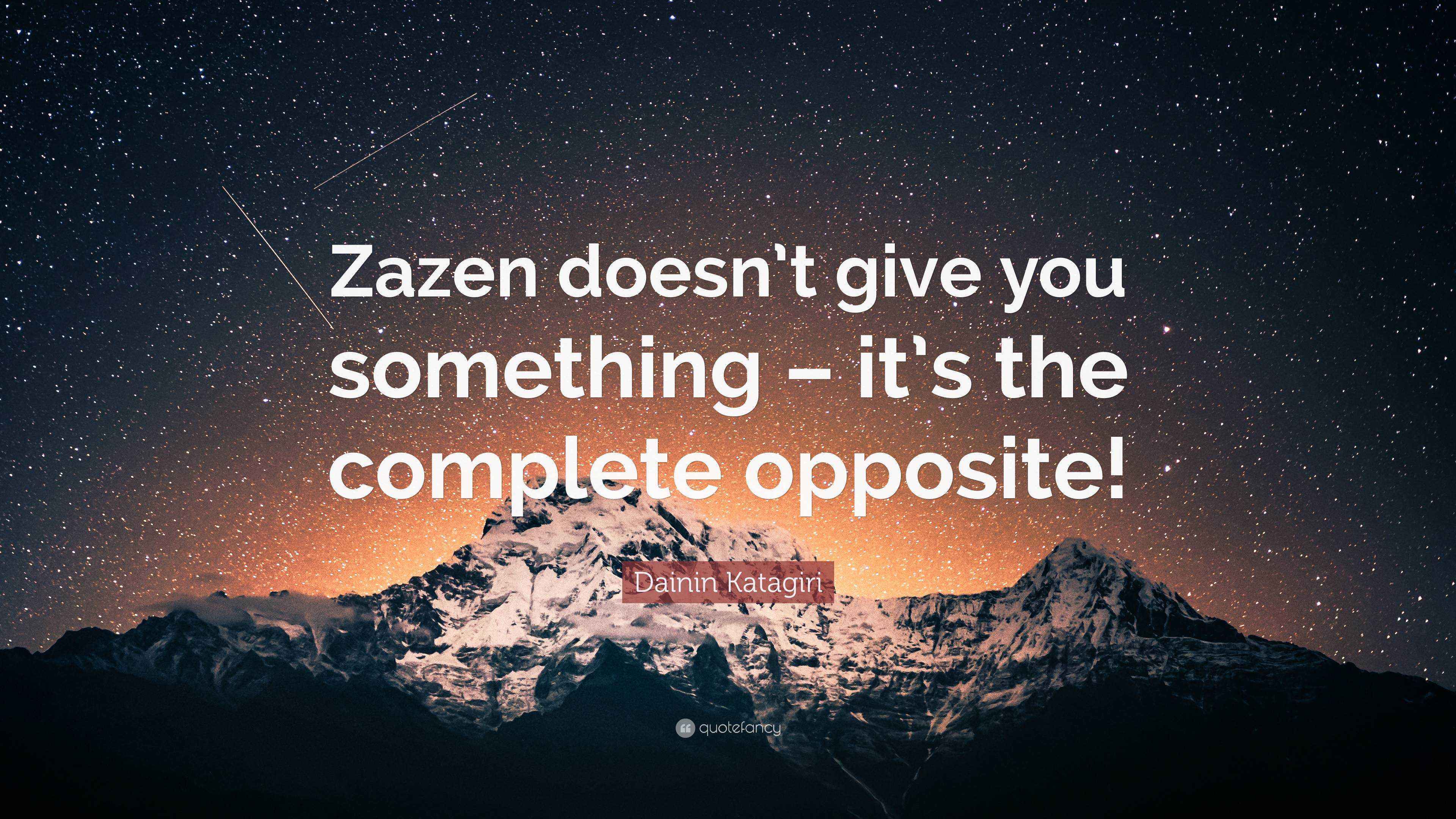 Dainin Katagiri Quote: “Zazen doesn’t give you something – it’s the ...