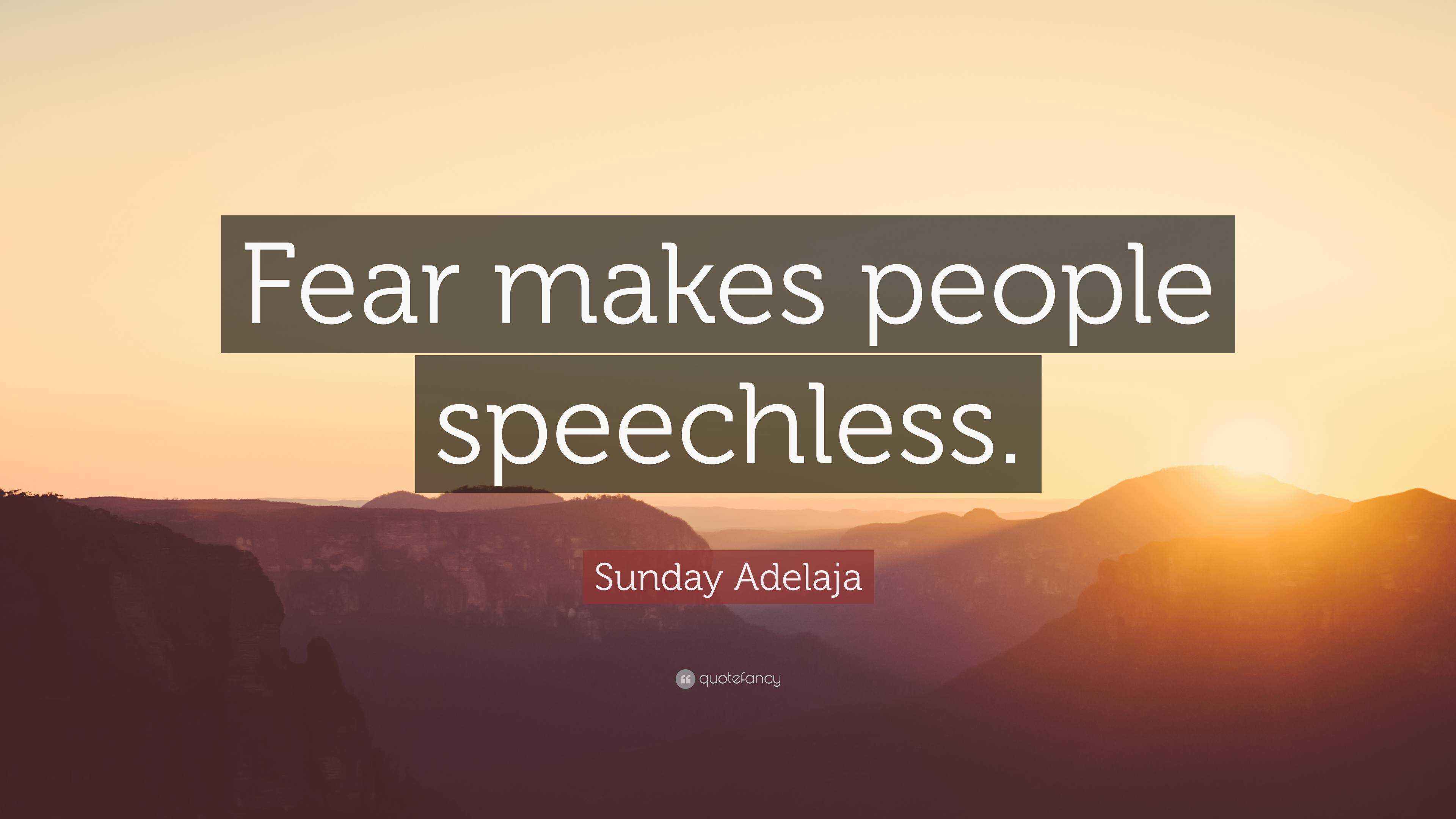 Sunday Adelaja Quote: “Fear makes people speechless.”