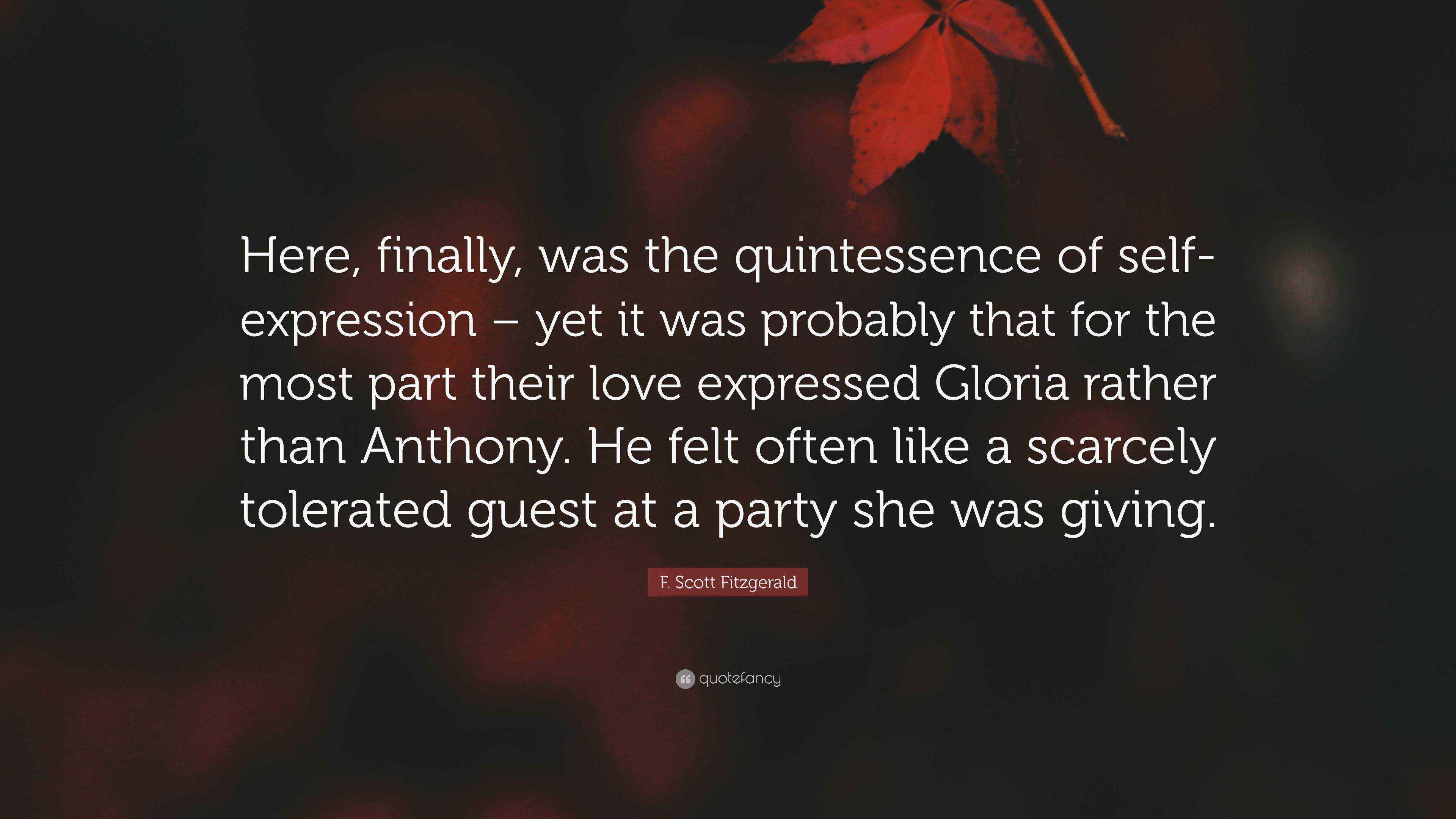 F. Scott Fitzgerald Quote: “Here, finally, was the quintessence of self ...