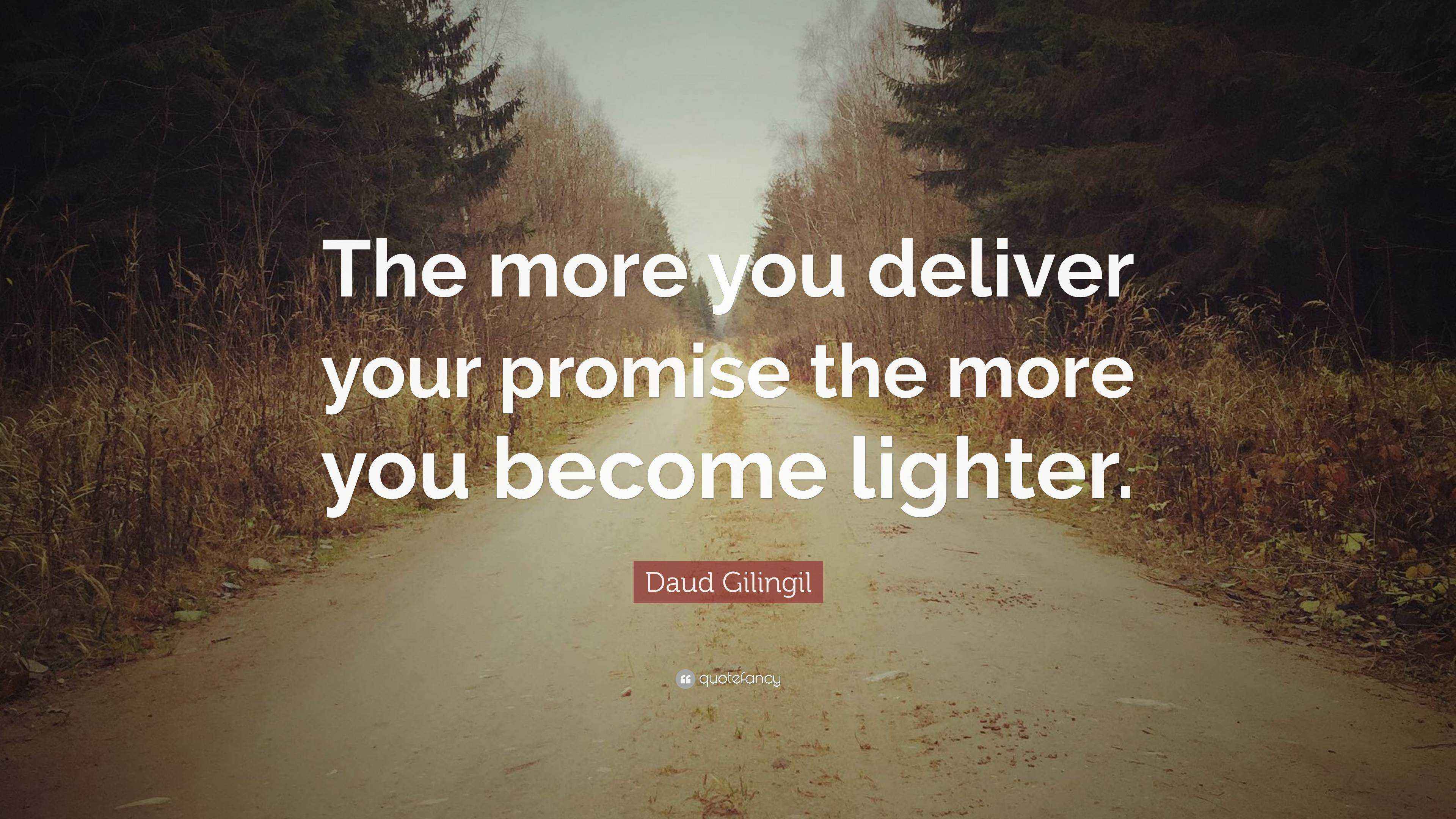 Daud Gilingil Quote: “The more you deliver your promise the more you ...