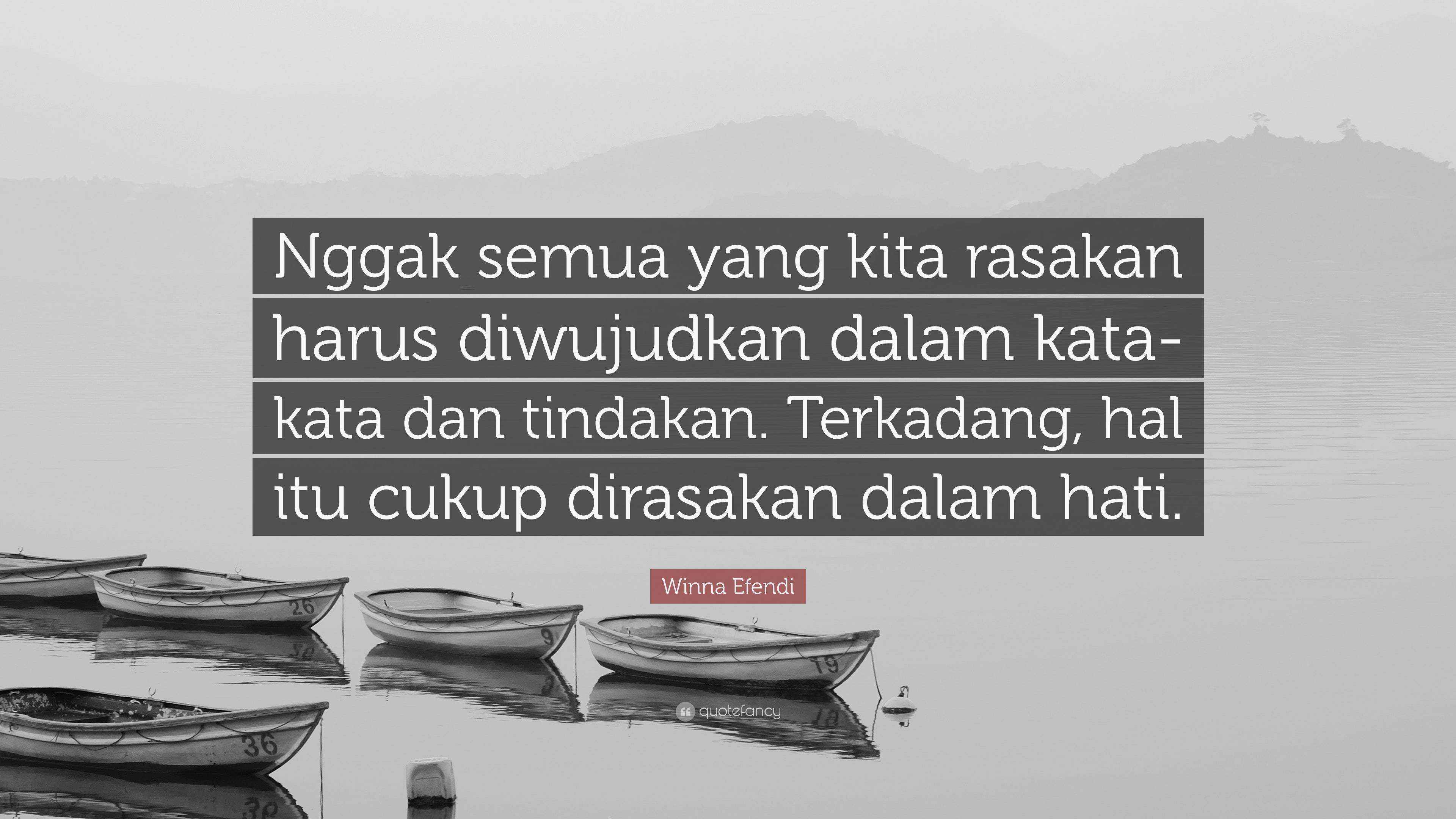 Winna Efendi Quote: “Nggak semua yang kita rasakan harus diwujudkan ...