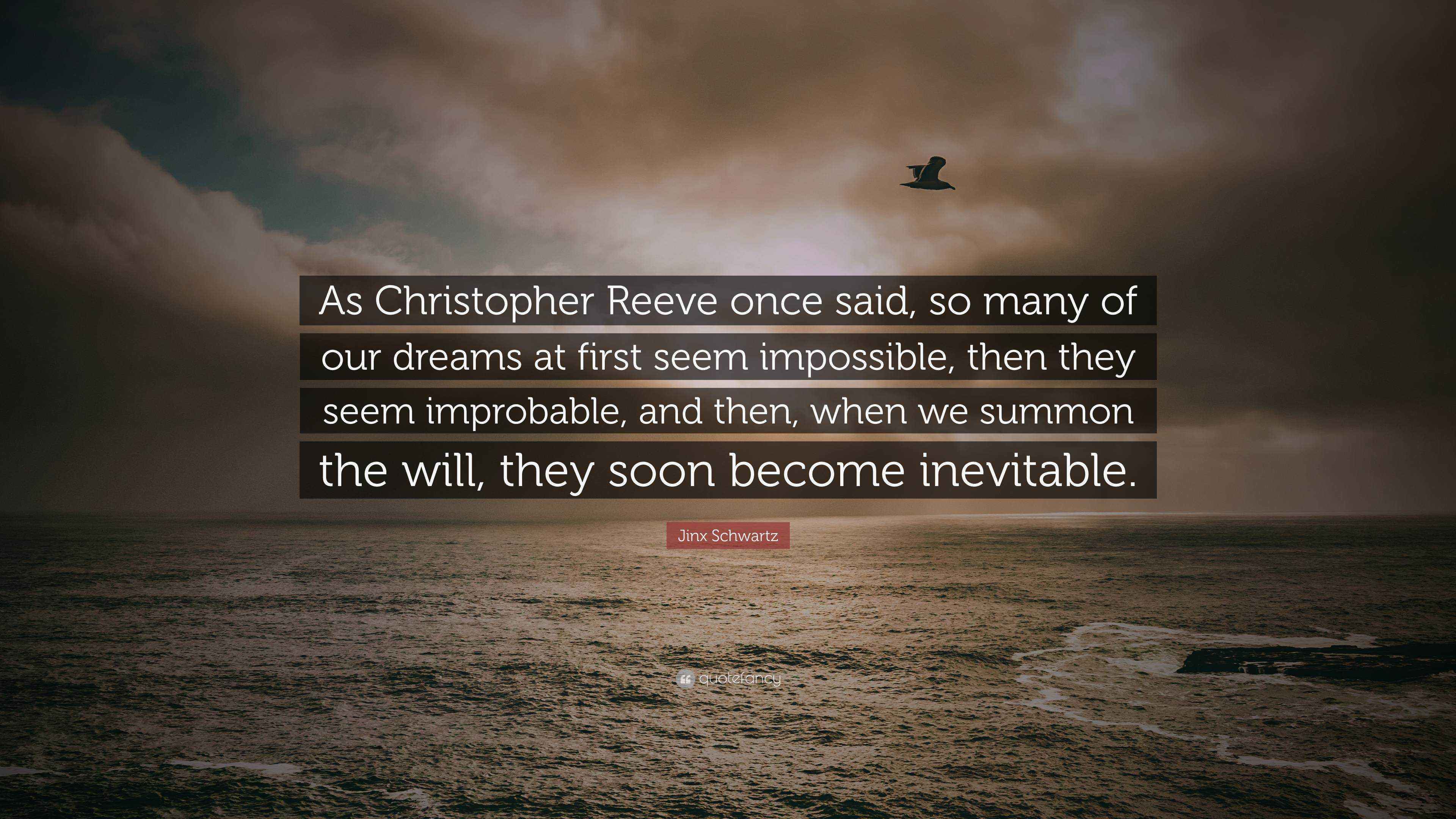 Jinx Schwartz Quote: “As Christopher Reeve once said, so many of our ...