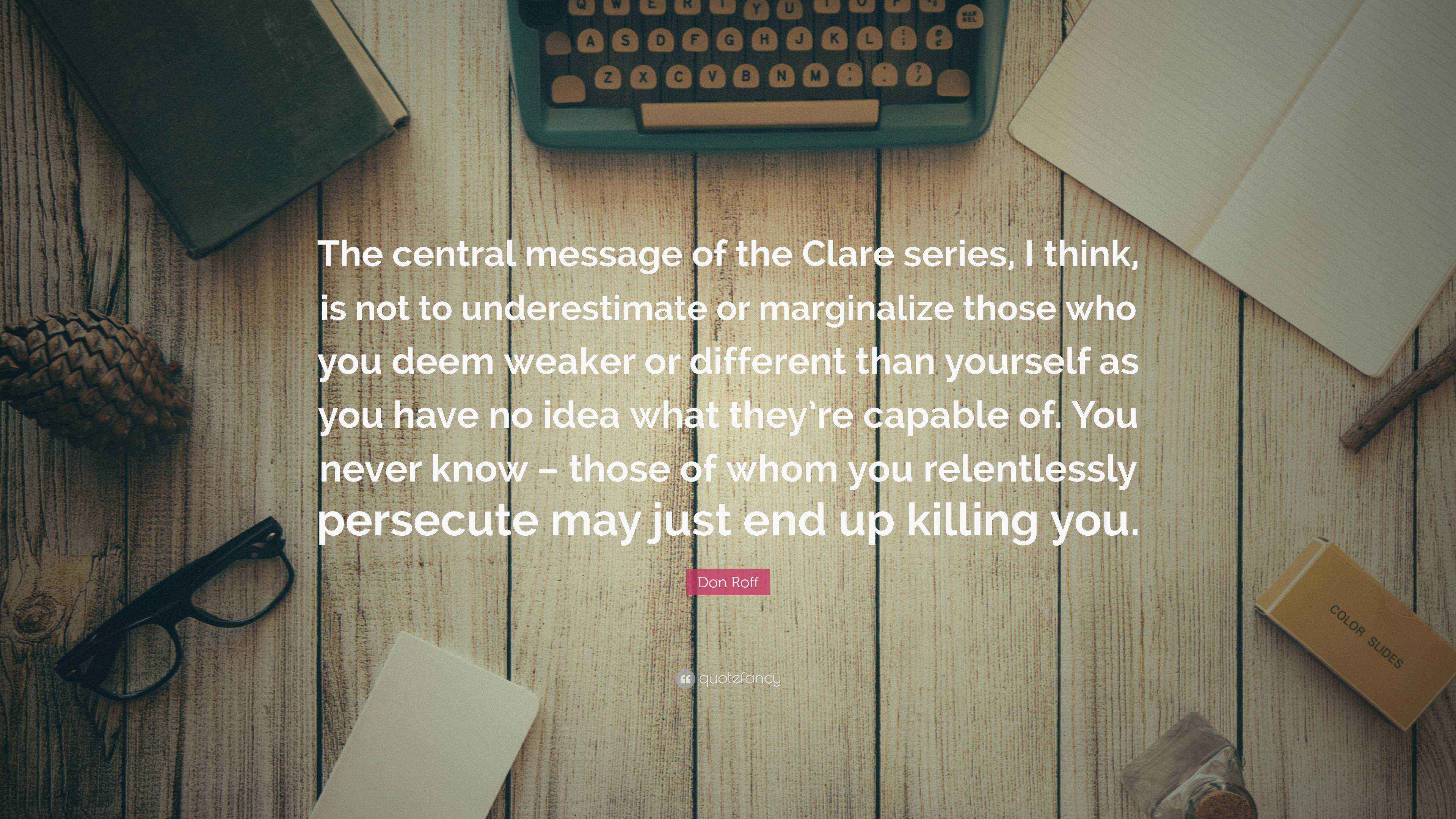 Don Roff Quote: “The central message of the Clare series, I think, is ...