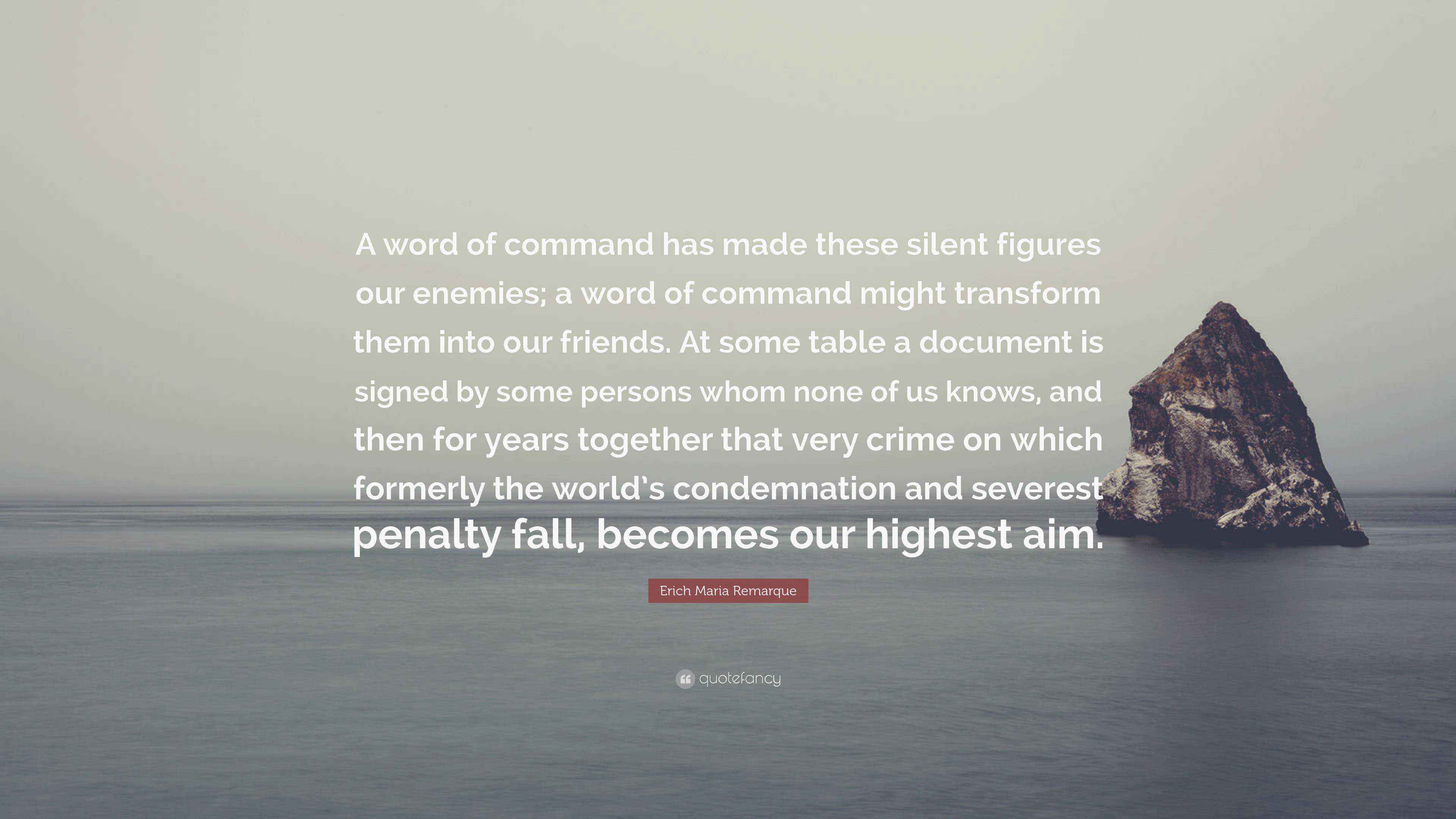 Erich Maria Remarque Quote: “A word of command has made these silent ...