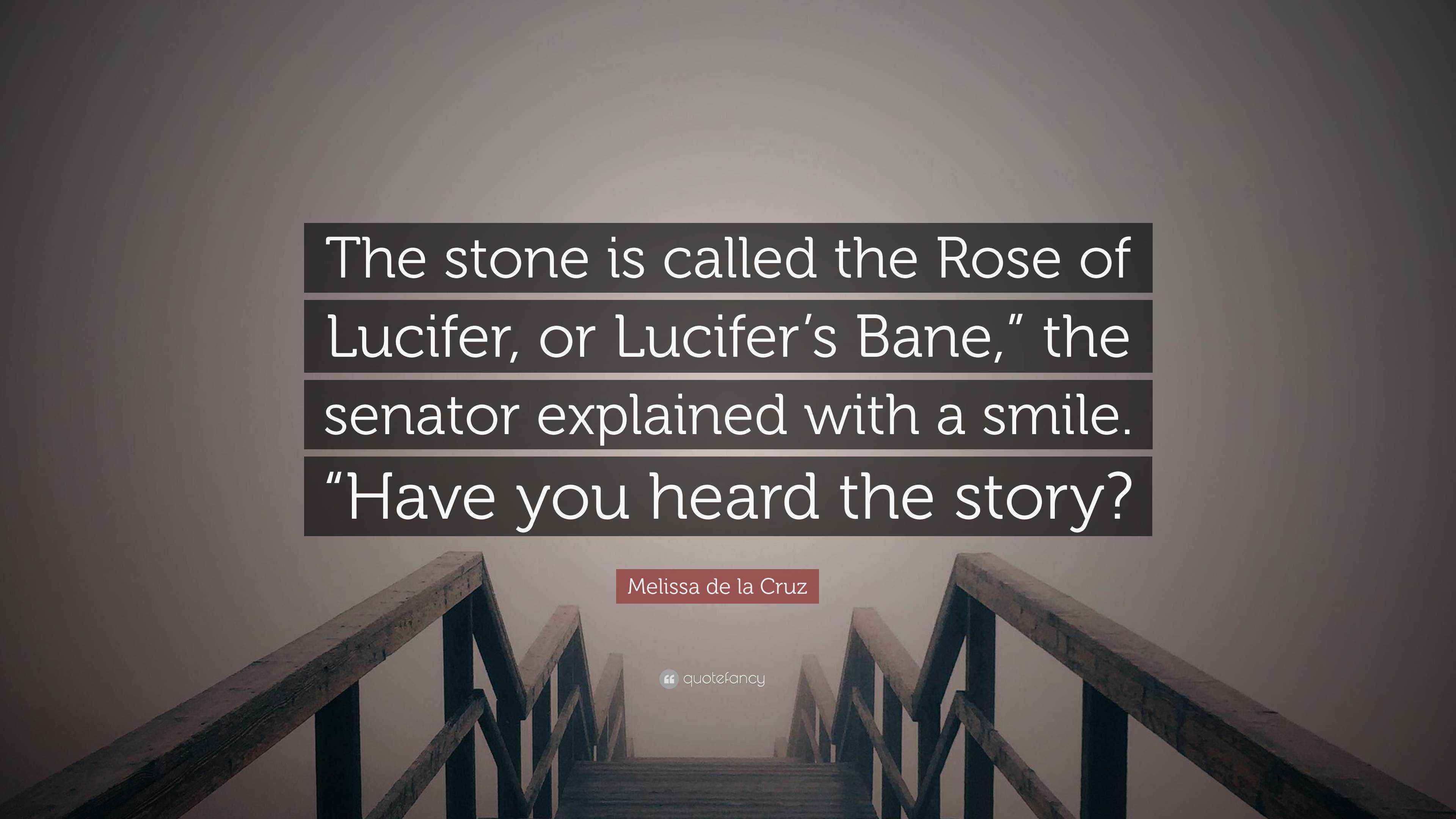 Melissa de la Cruz Quote: “The stone is called the Rose of Lucifer, or ...