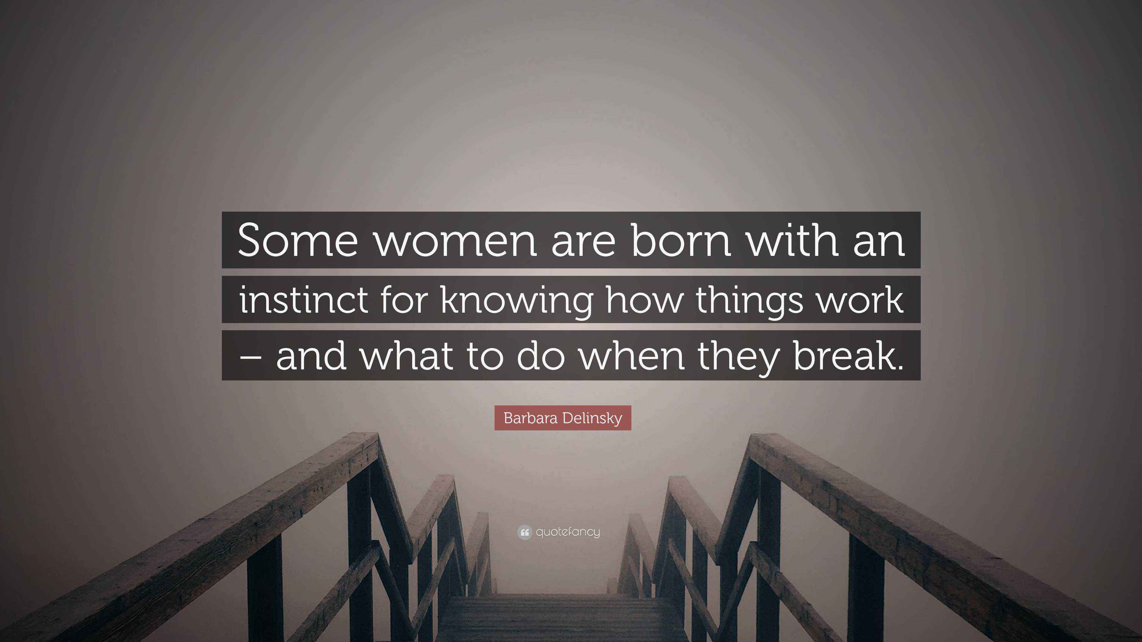 Barbara Delinsky Quote: “Some women are born with an instinct for ...