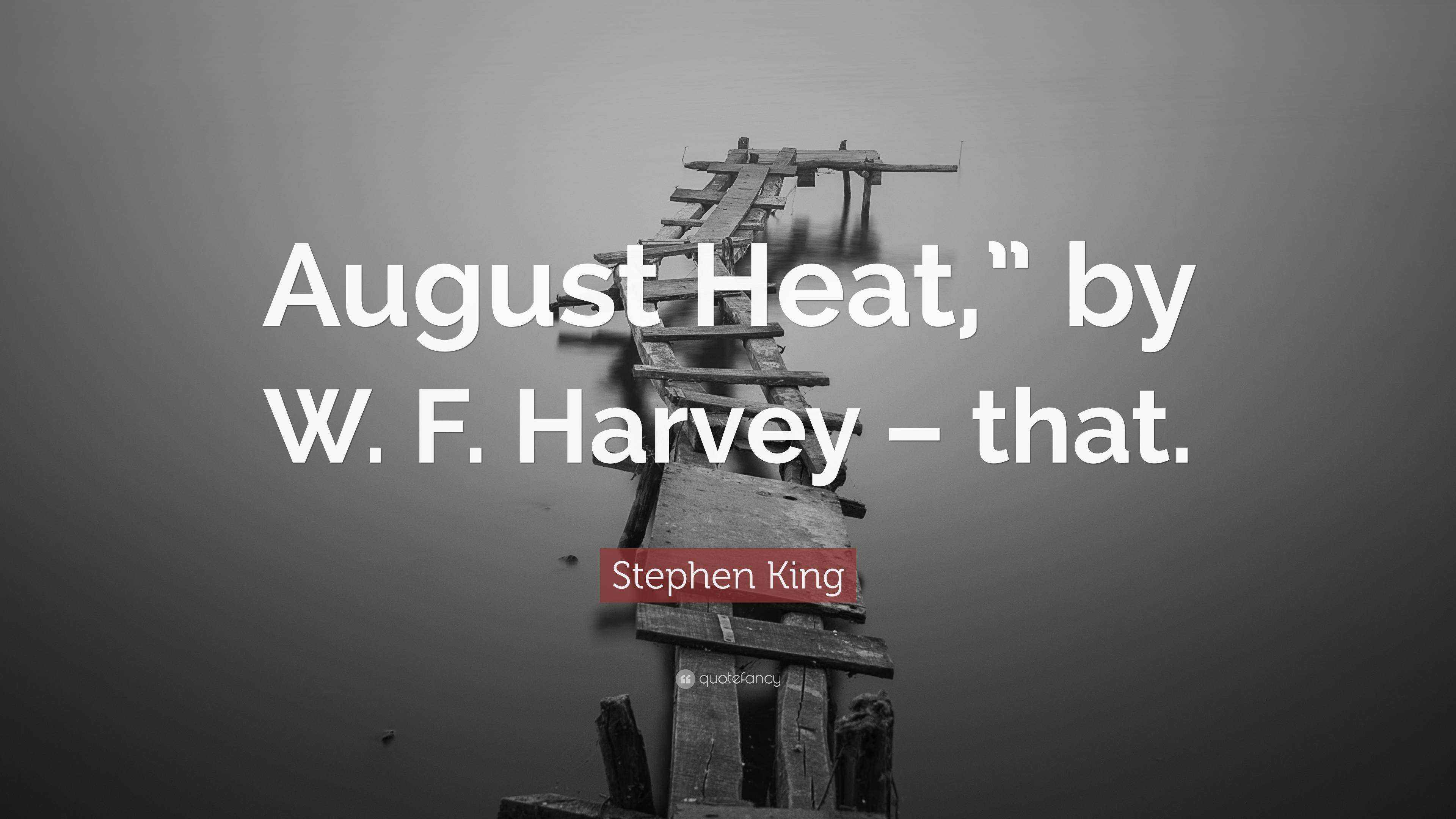 Stephen King Quote: “August Heat,” by W. F. Harvey – that.”